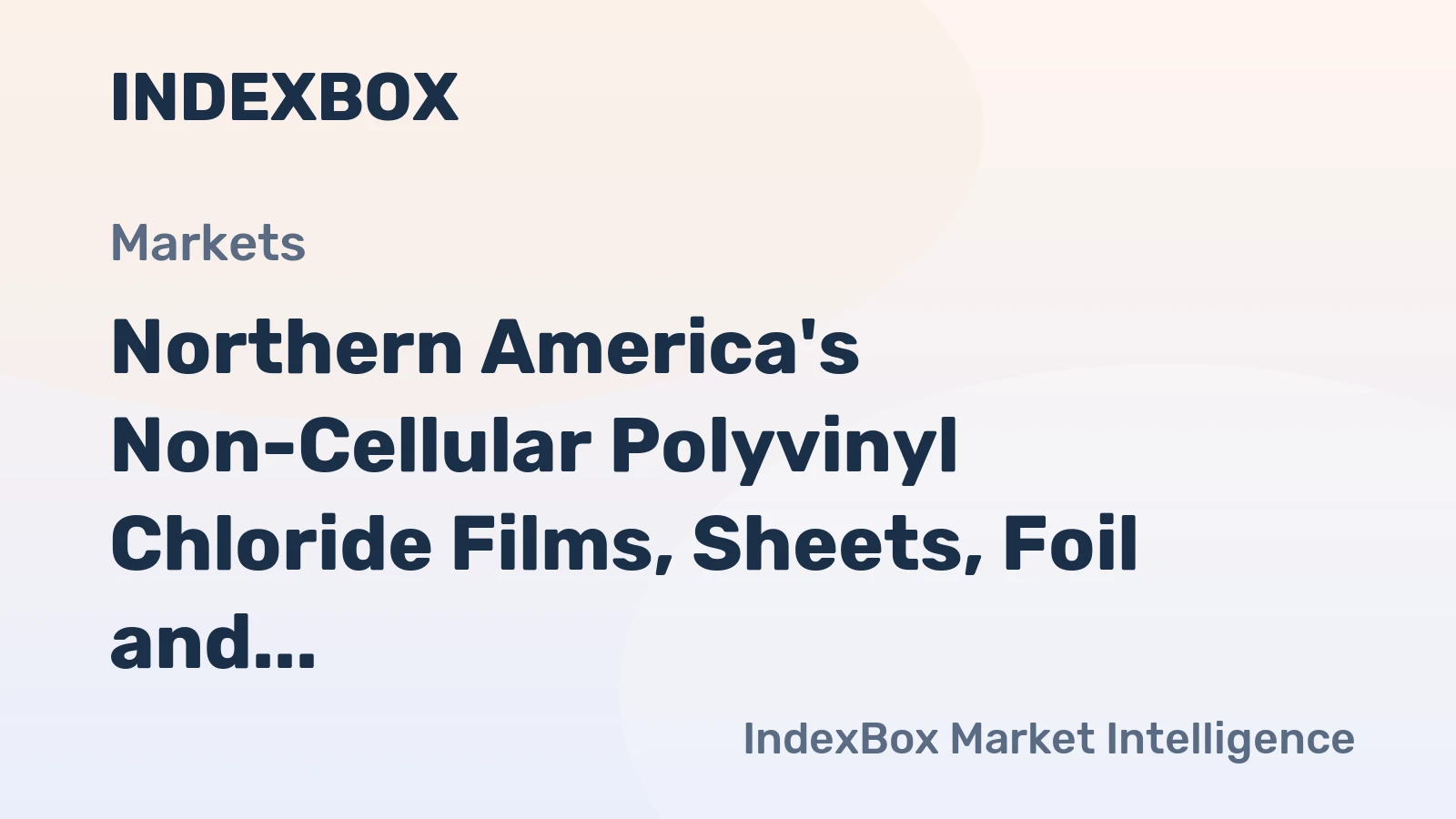 Northern America's Non-Cellular Polyvinyl Chloride Films, Sheets, Foil and Strip Market to Grow at a CAGR of +0.6% from 2024-2035