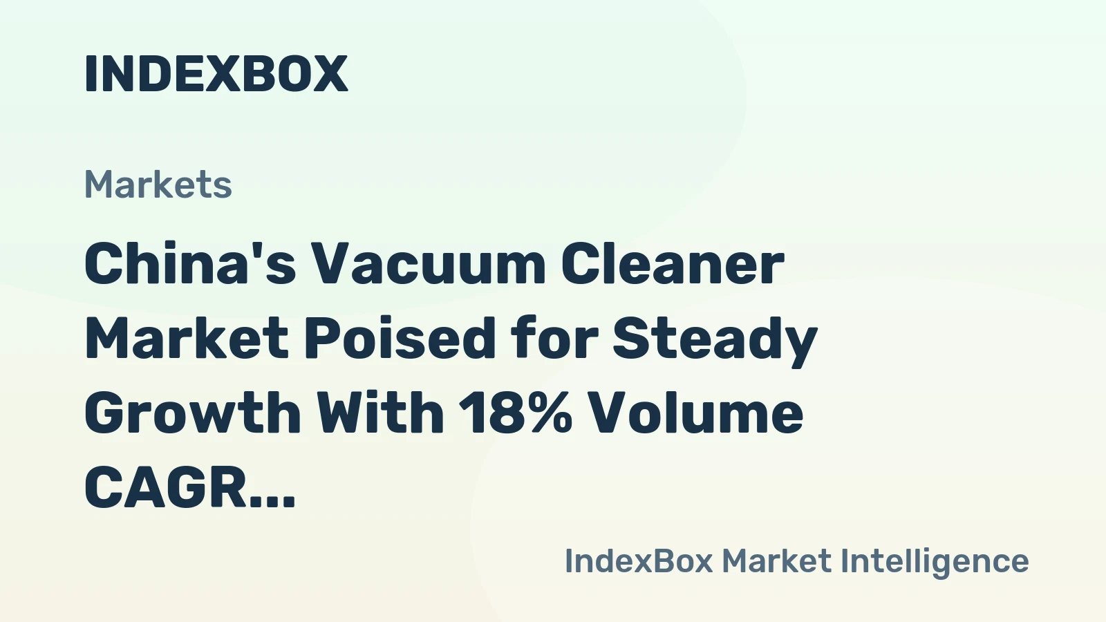 China's Vacuum Cleaner Market Poised for Steady Growth With 18% Volume CAGR Through 2035