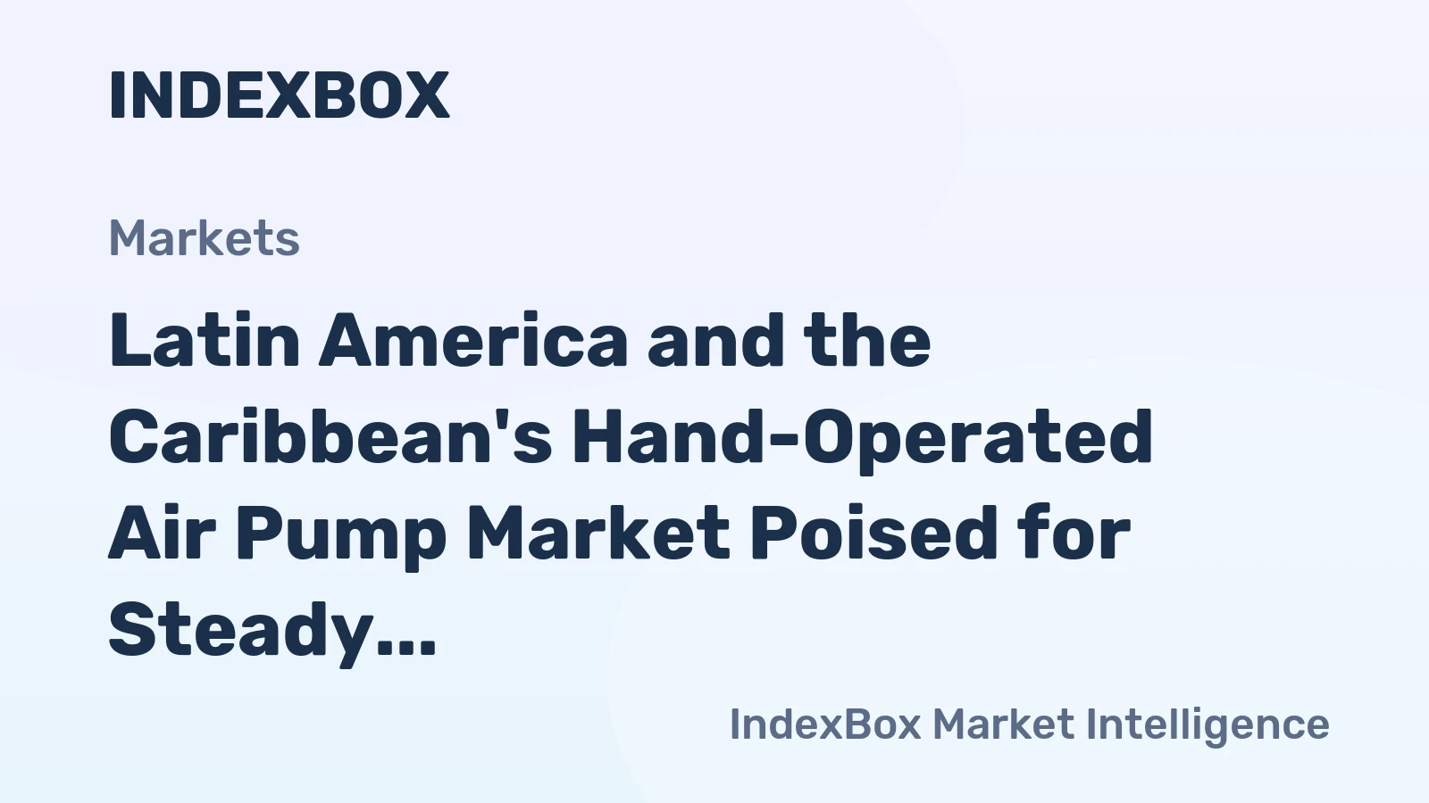 Latin America and the Caribbean's Hand-Operated Air Pump Market Poised for Steady Growth With a 4.8% CAGR in Value Through 2035