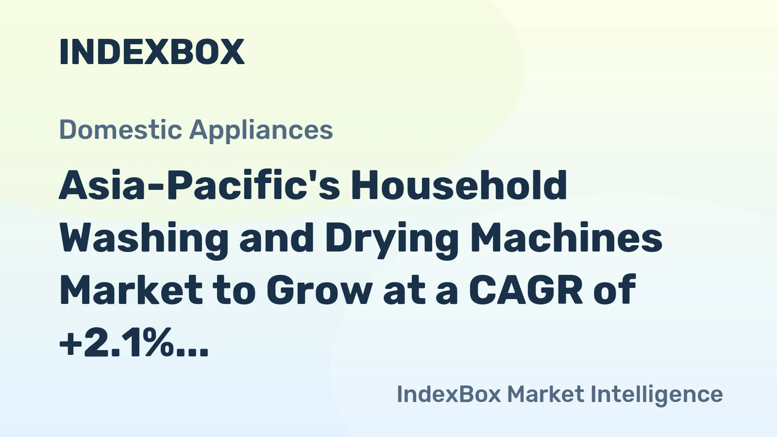 Asia-Pacific's Household Washing and Drying Machines Market to Grow at a CAGR of +2.1% Over the Next Decade