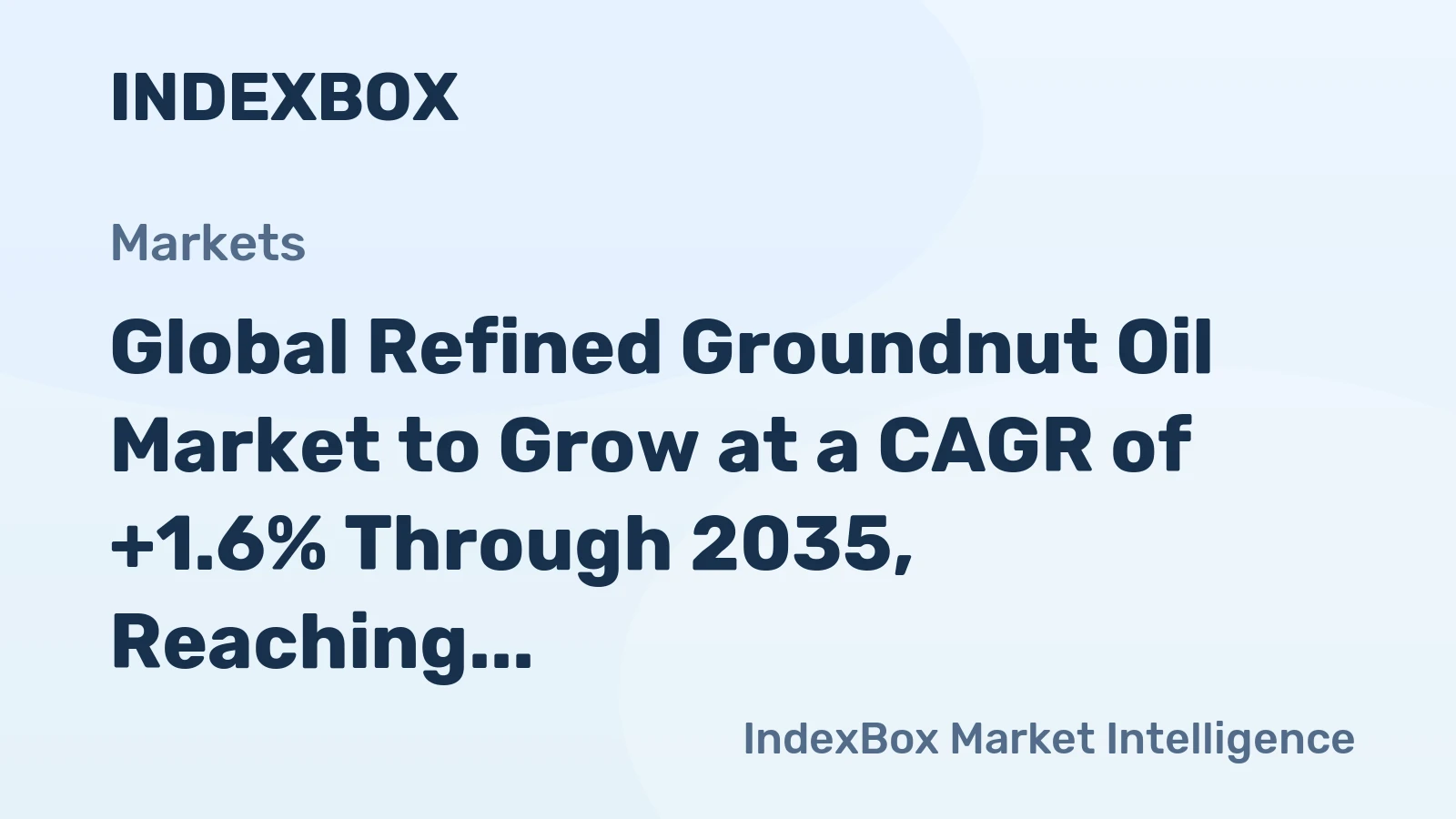 Global Refined Groundnut Oil Market to Grow at a CAGR of +1.6% Through 2035, Reaching $7.8B by End of Forecast Period