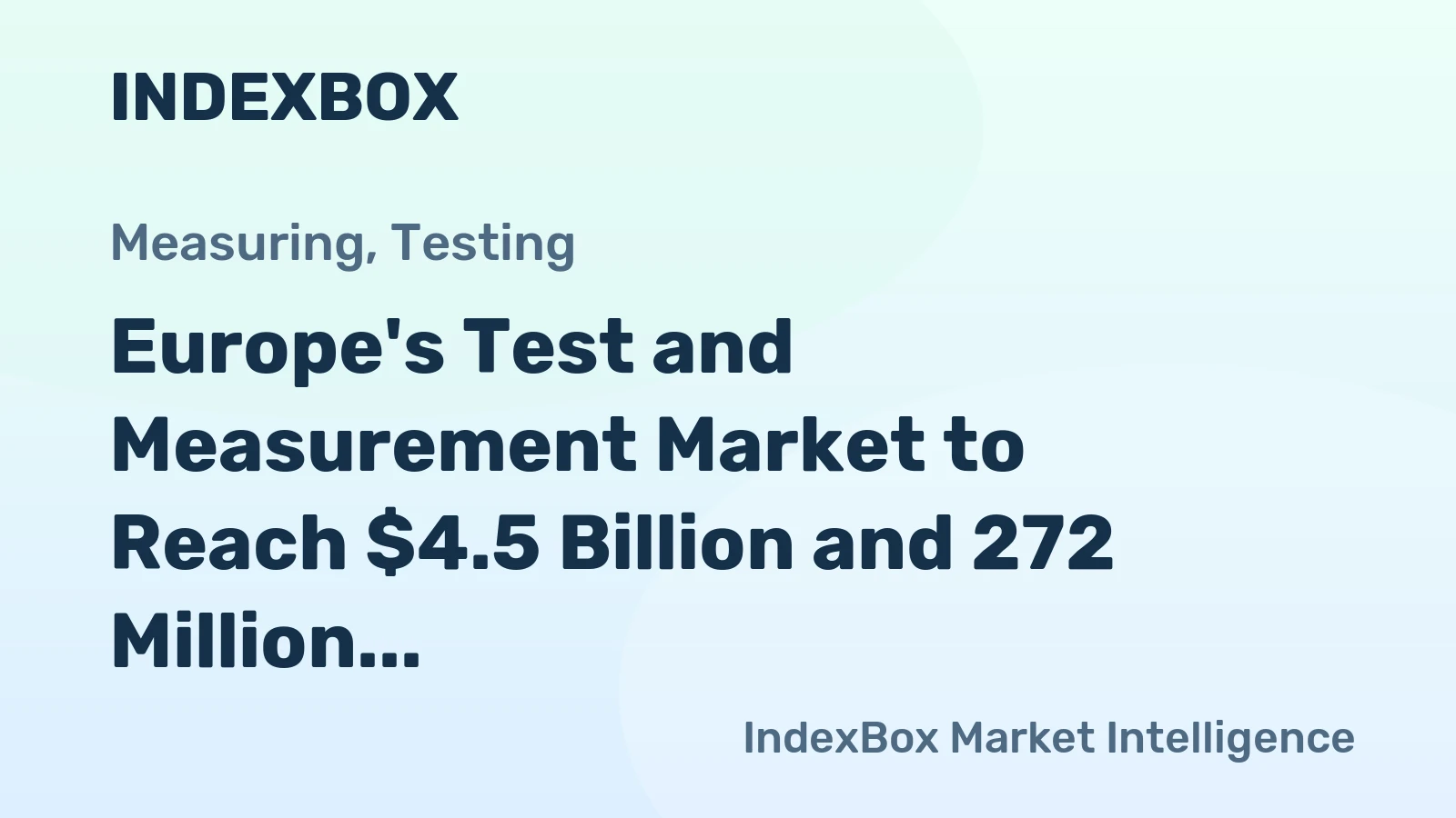 Europe's Test and Measurement Market to Reach $4.5 Billion and 272 Million Units by 2035