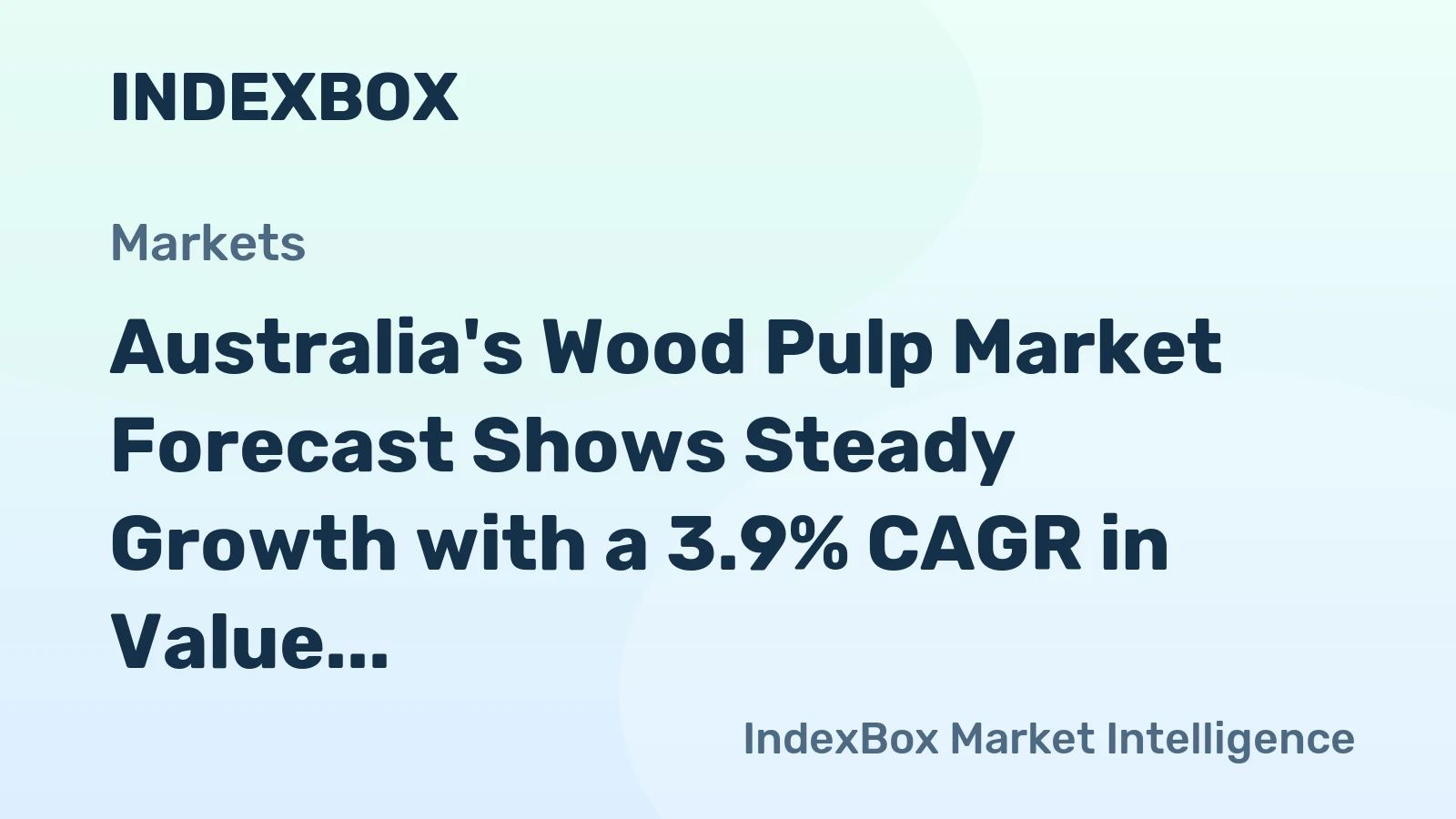 Australia's Wood Pulp Market Forecast Shows Steady Growth with a 3.9% CAGR in Value