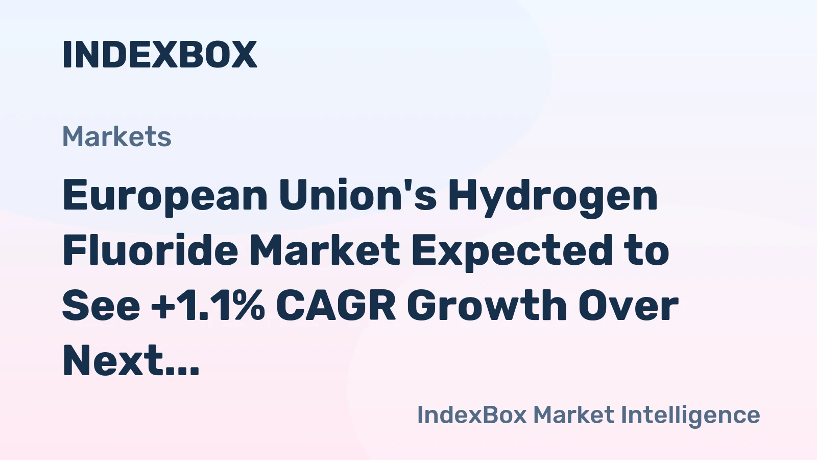European Union's Hydrogen Fluoride Market Expected to See +1.1% CAGR Growth Over Next Decade