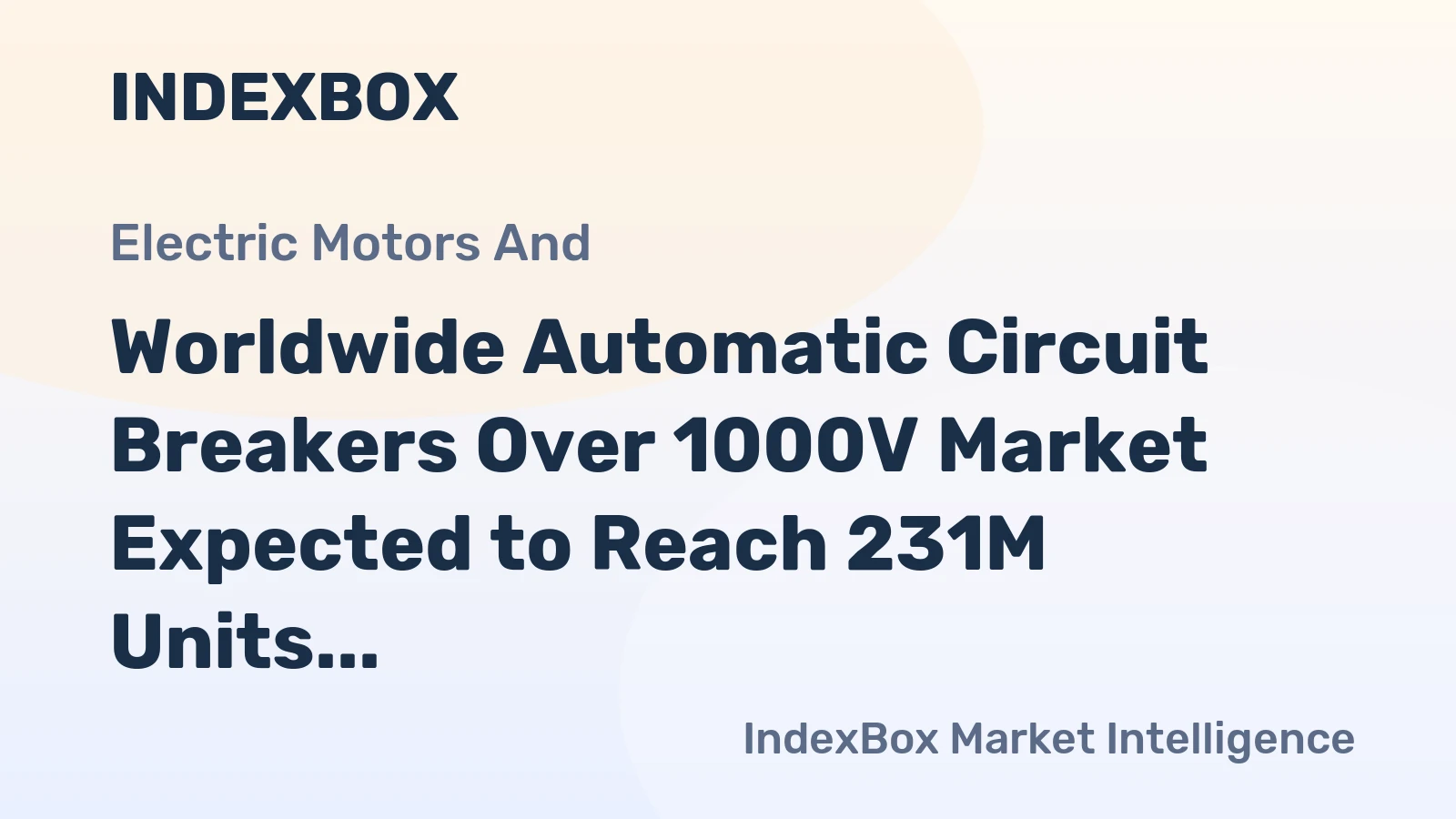 Worldwide Automatic Circuit Breakers Over 1000V Market Expected to Reach 231M Units and $9.8B by 2035