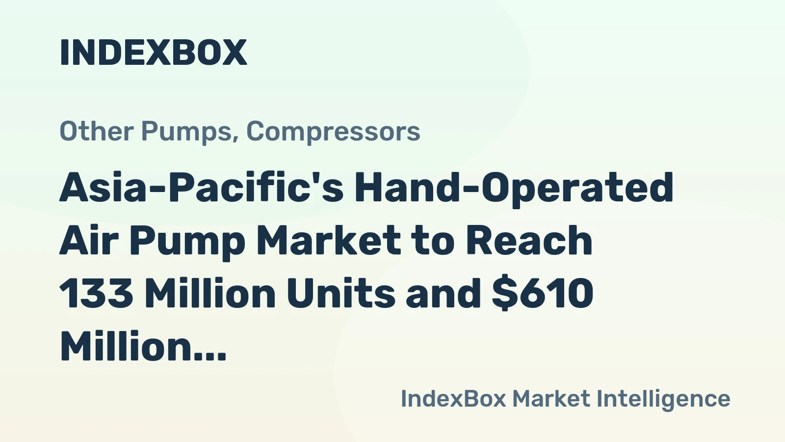 Asia-Pacific's Hand-Operated Air Pump Market to Reach 133 Million Units and $610 Million by 2035