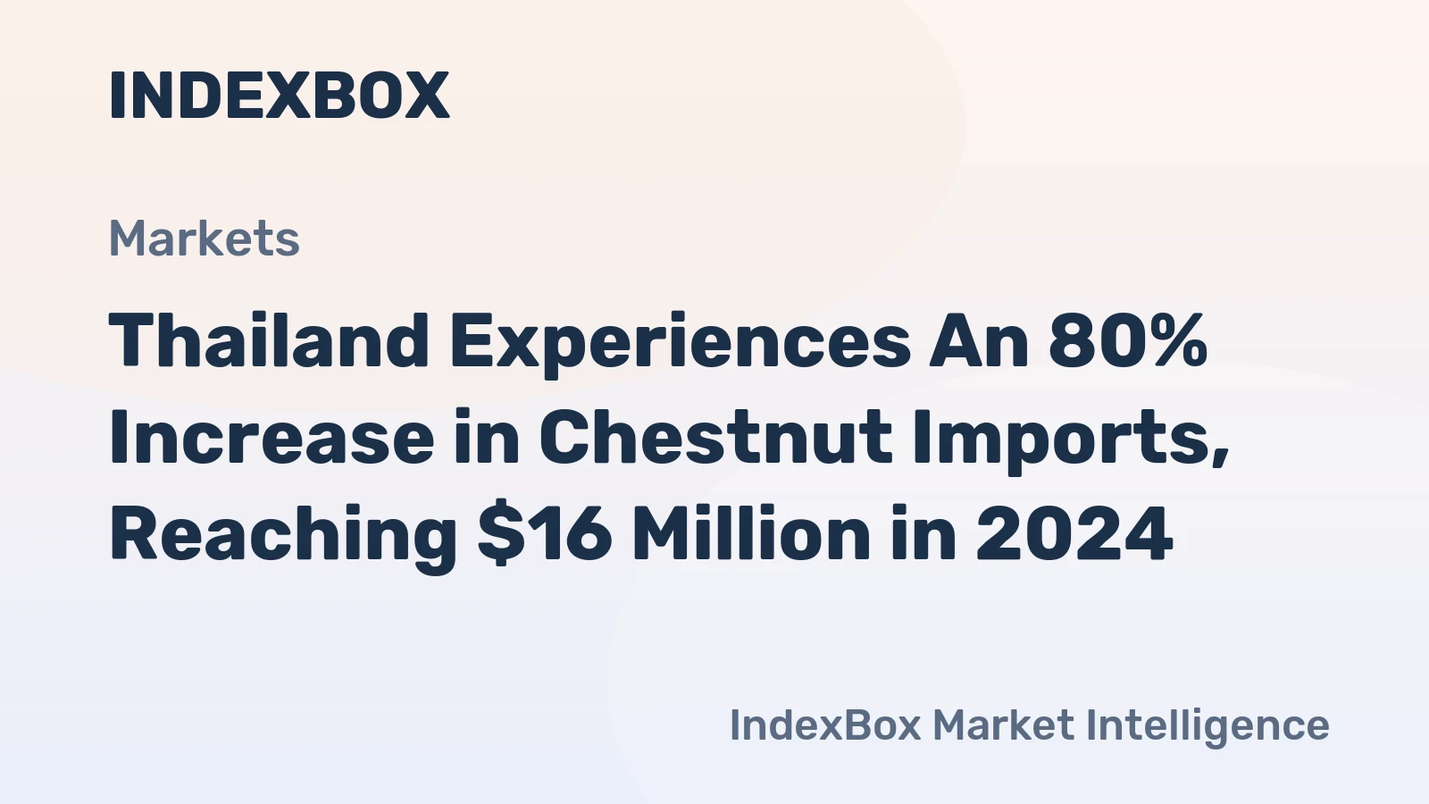 Thailand Experiences An 80% Increase in Chestnut Imports, Reaching $16 Million in 2024