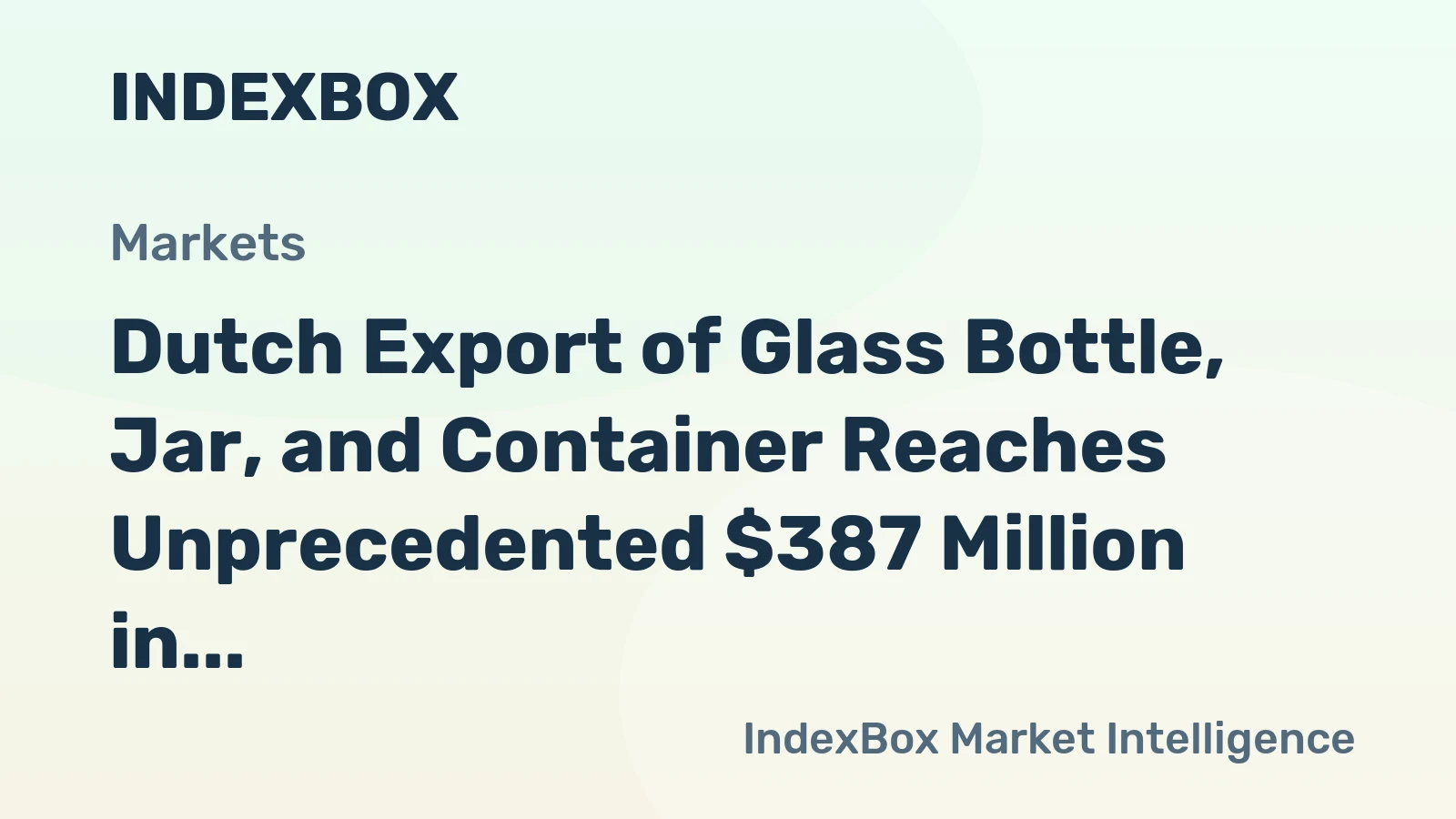 Dutch Export of Glass Bottle, Jar, and Container Reaches Unprecedented $387 Million in 2023