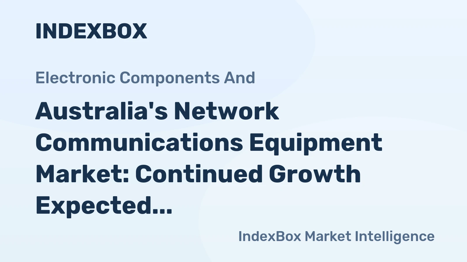 Australia's Network Communications Equipment Market: Continued Growth Expected with Market Volume of 3.5M Units and Market Value of $667M by 2035