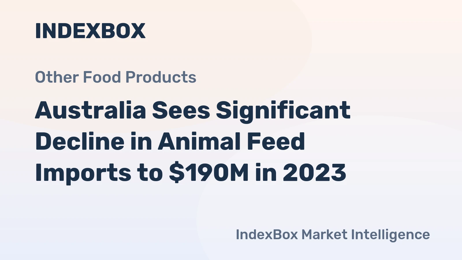 Australia Sees Significant Decline in Animal Feed Imports to $190M in 2023