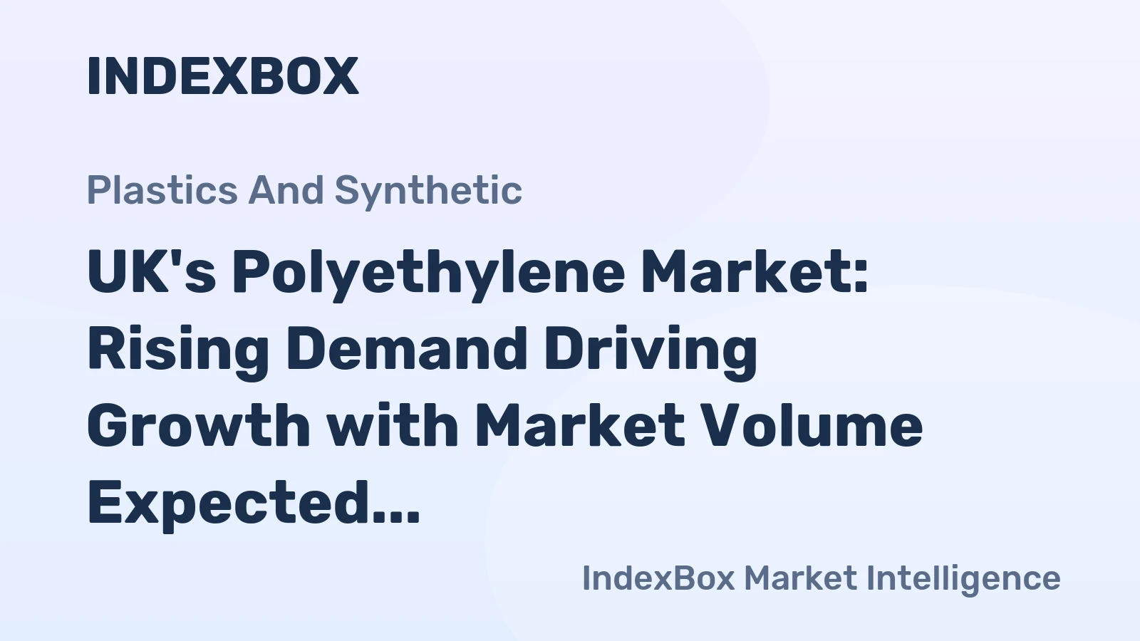 UK's Polyethylene Market: Rising Demand Driving Growth with Market Volume Expected to Reach 496K Tons and Market Value to Hit $930M by 2035