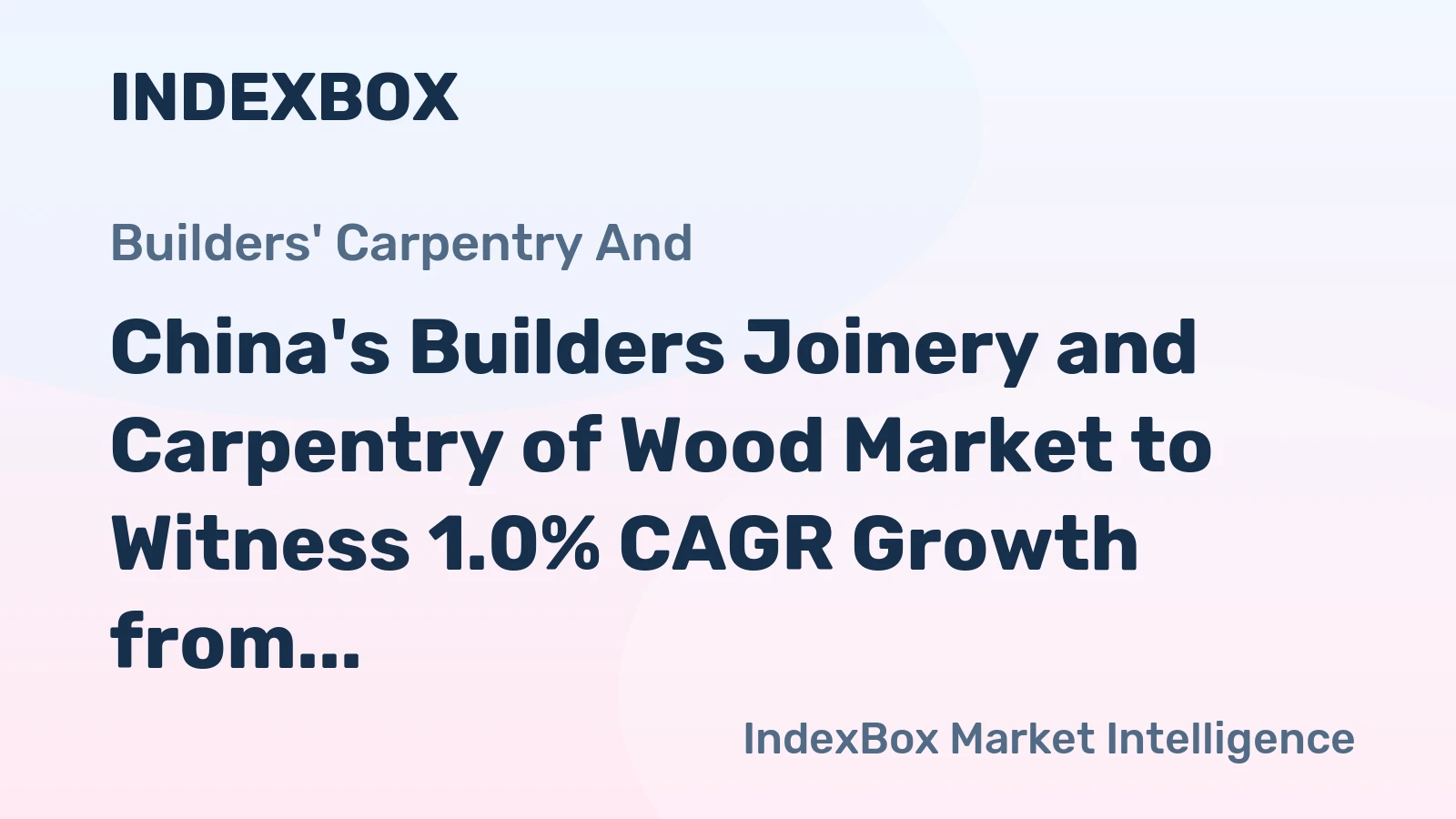 China's Builders Joinery and Carpentry of Wood Market to Witness 1.0% CAGR Growth from 2024 to 2035, Reaching $50.3B Value