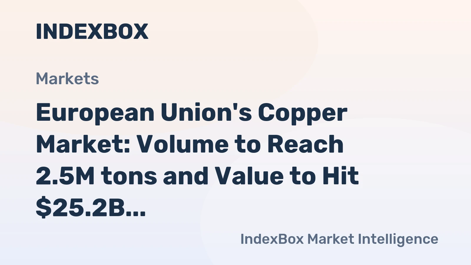 European Union's Copper Market: Volume to Reach 2.5M tons and Value to Hit $25.2B by 2035