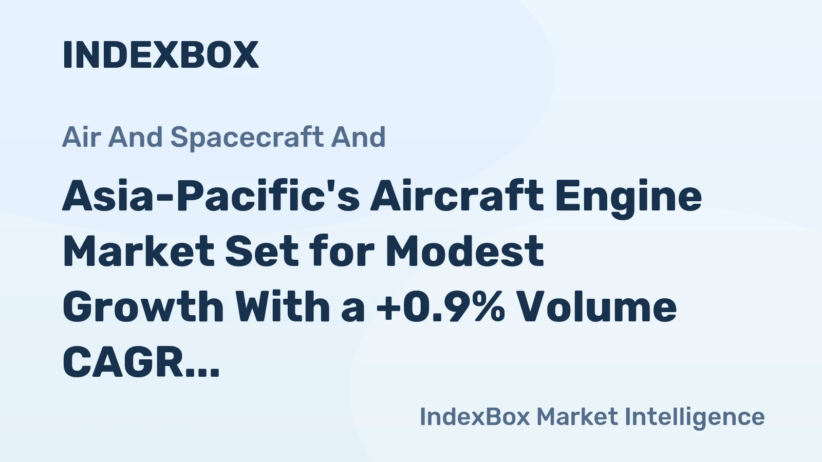 Asia-Pacific's Aircraft Engine Market Set for Modest Growth With a +0.9% Volume CAGR
