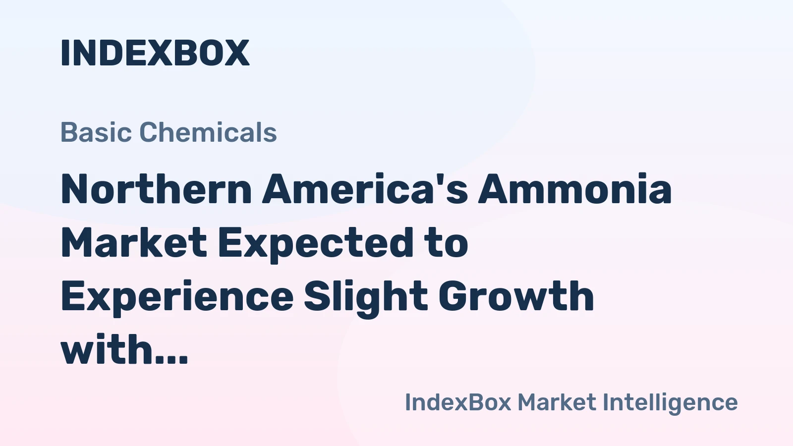 Northern America's Ammonia Market Expected to Experience Slight Growth with +0.9% CAGR
