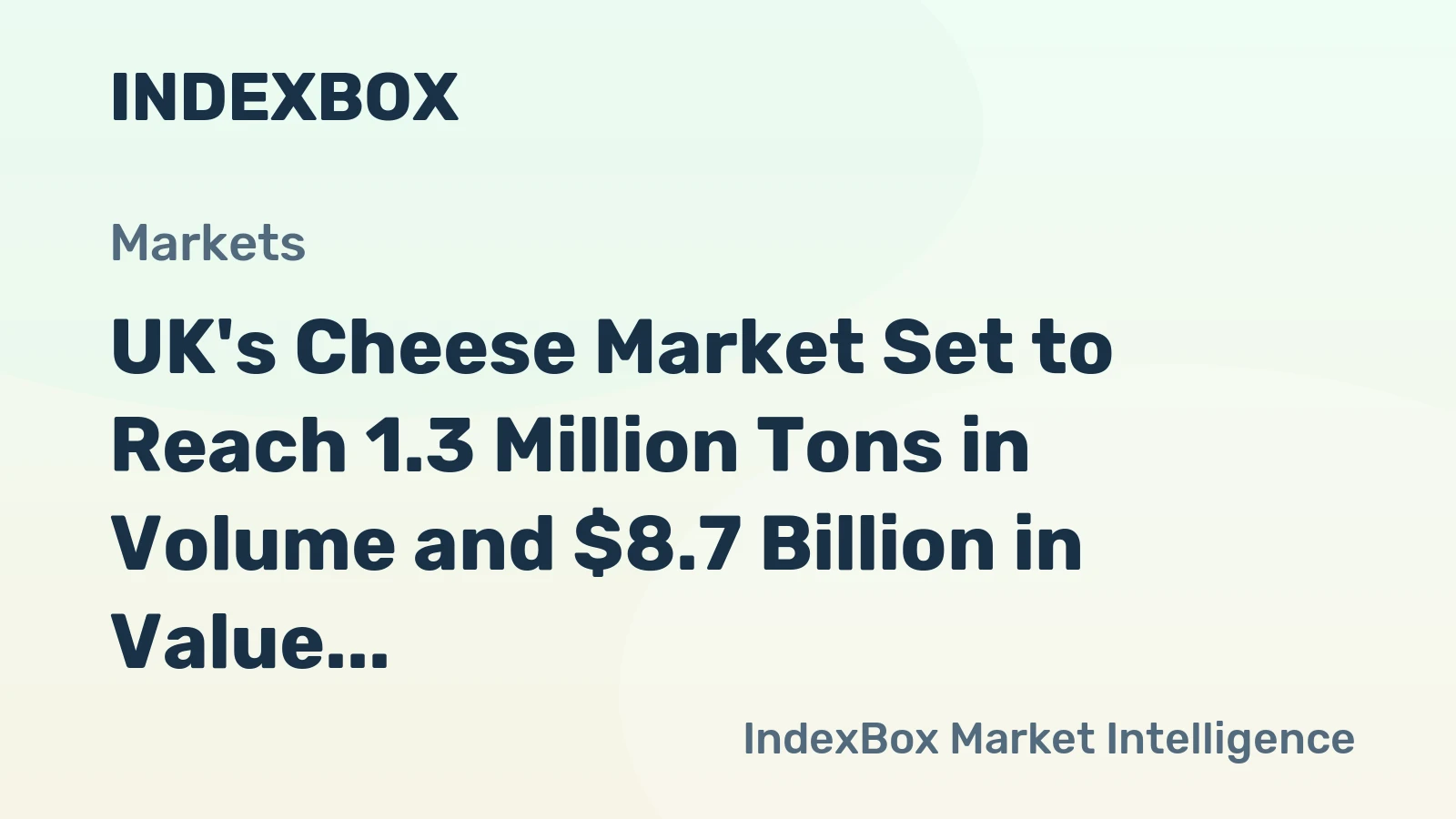 UK's Cheese Market Set to Reach 1.3 Million Tons in Volume and $8.7 Billion in Value by 2035