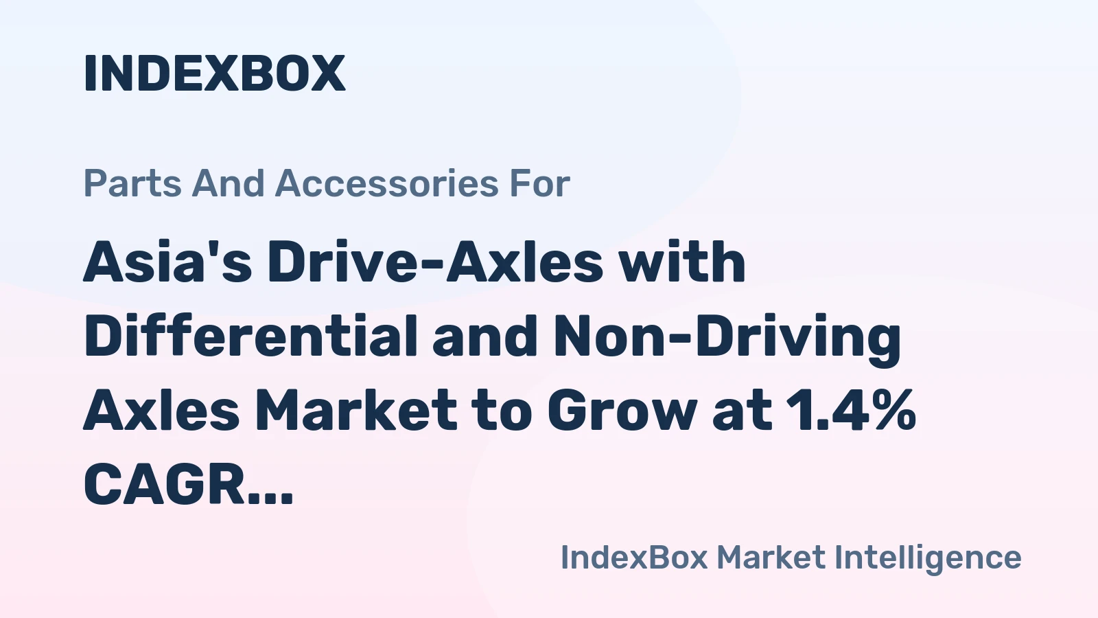 Asia's Drive-Axles with Differential and Non-Driving Axles Market to Grow at 1.4% CAGR, Reaching $65.1B by 2035