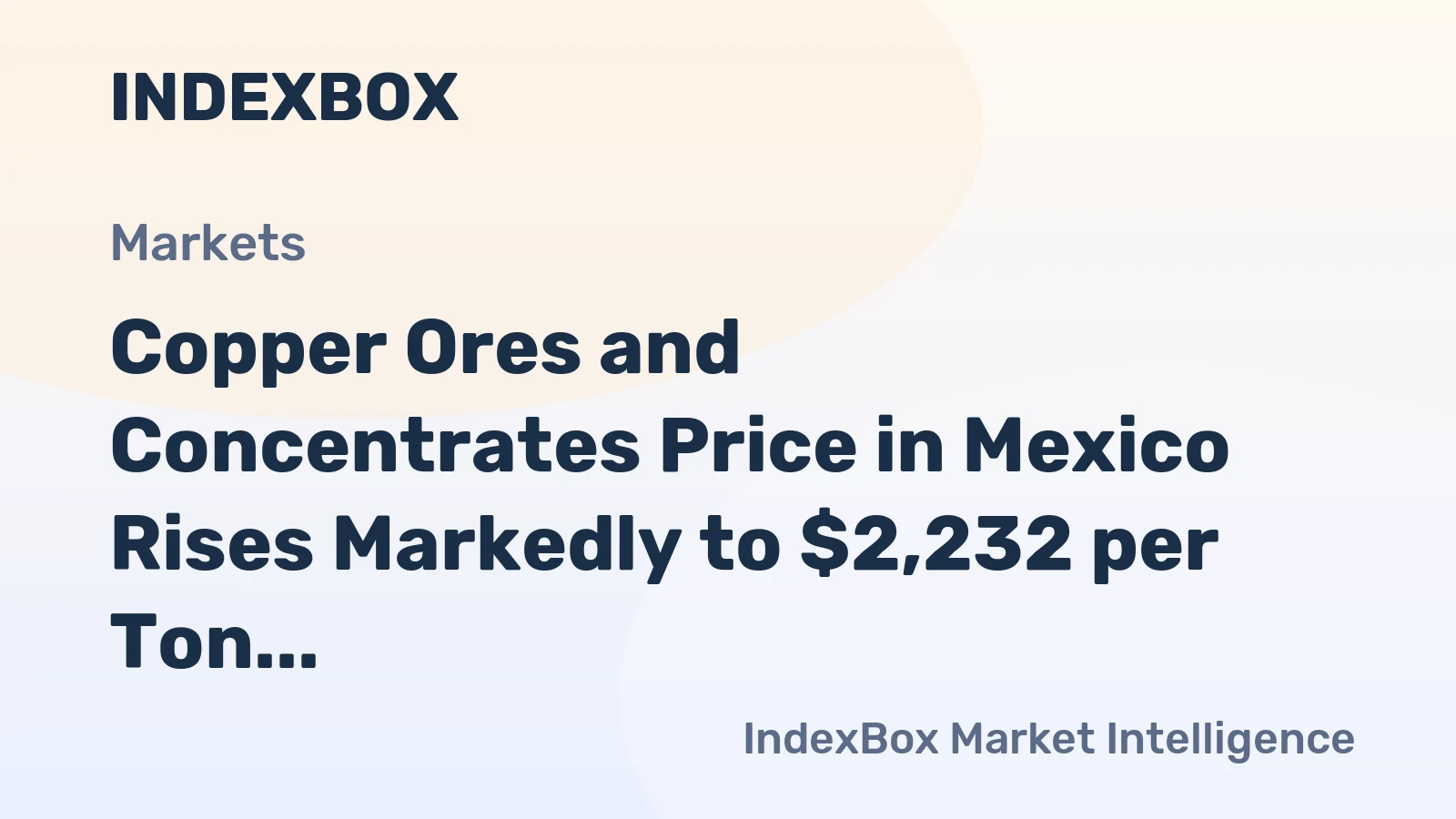 Copper Ores and Concentrates Price in Mexico Rises Markedly to $2,232 per Ton