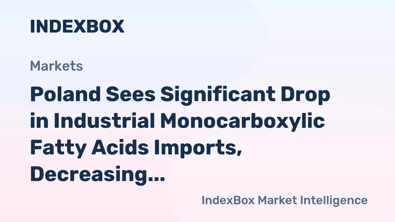 Poland Sees Significant Drop in Industrial Monocarboxylic Fatty Acids Imports, Decreasing to $71 Million in 2024