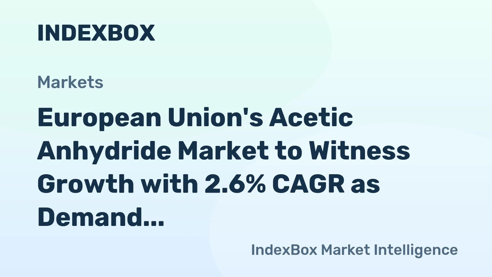European Union's Acetic Anhydride Market to Witness Growth with 2.6% CAGR as Demand Surges