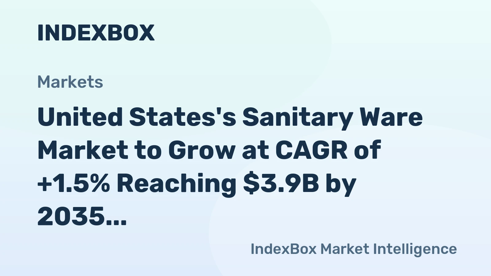 United States's Sanitary Ware Market to Grow at CAGR of +1.5% Reaching $3.9B by 2035