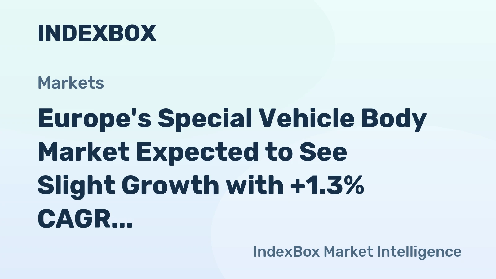 Europe's Special Vehicle Body Market Expected to See Slight Growth with +1.3% CAGR in Volume and +3.0% CAGR in Value by 2035