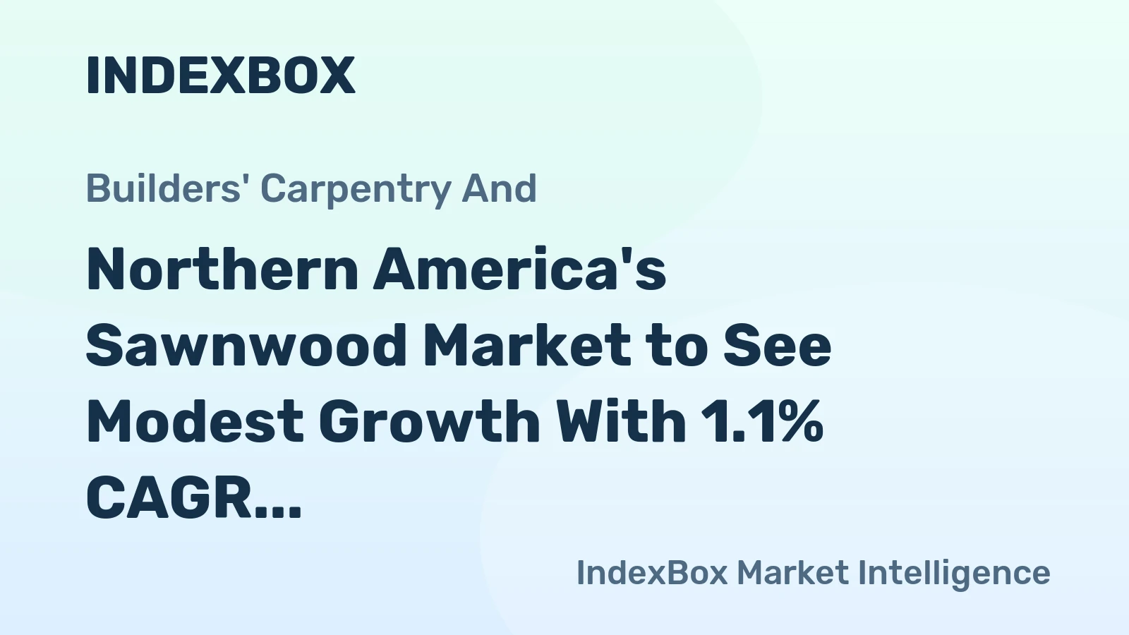 Northern America's Sawnwood Market to See Modest Growth With 1.1% CAGR Through 2035