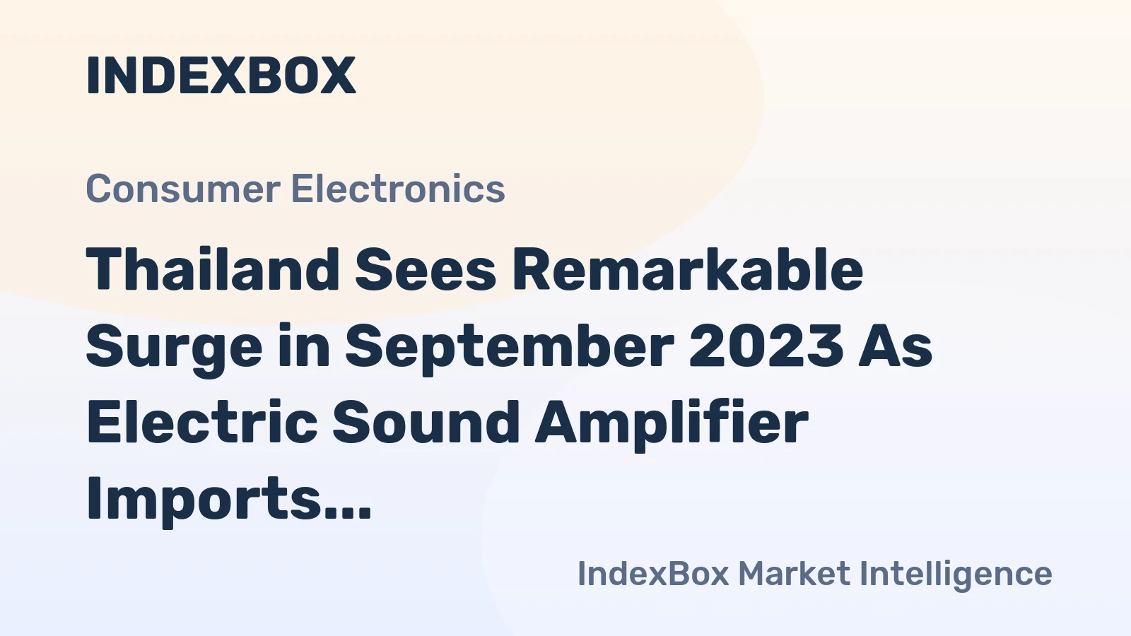 Thailand Sees Remarkable Surge in September 2023 As Electric Sound Amplifier Imports Reach $2.9M