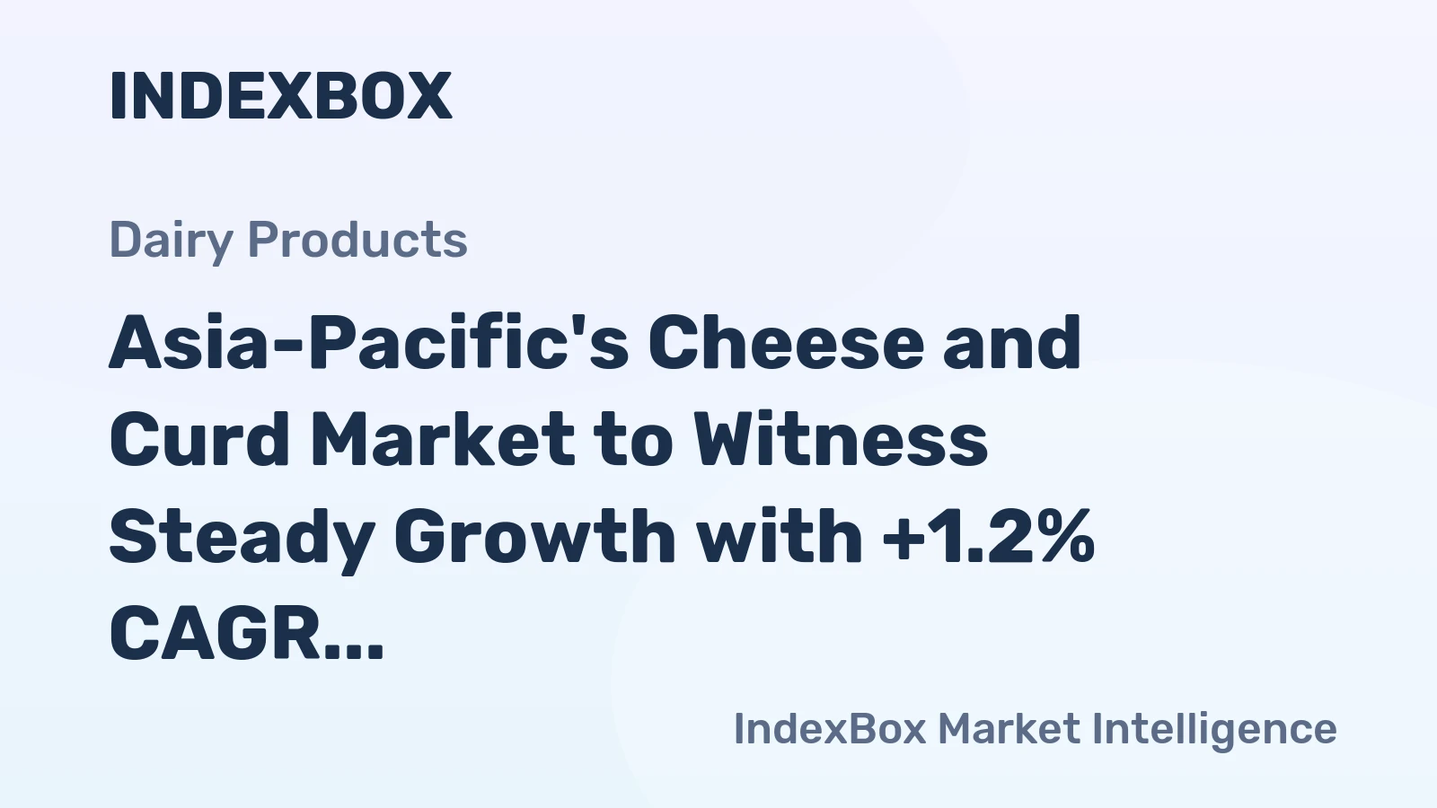 Asia-Pacific's Cheese and Curd Market to Witness Steady Growth with +1.2% CAGR from 2024 to 2035