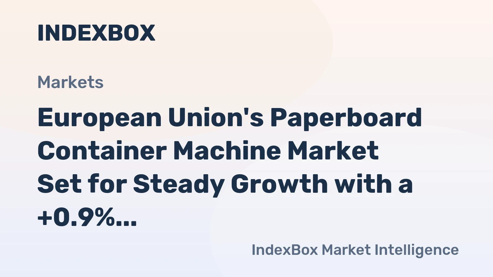 European Union's Paperboard Container Machine Market Set for Steady Growth with a +0.9% Volume CAGR Through 2035