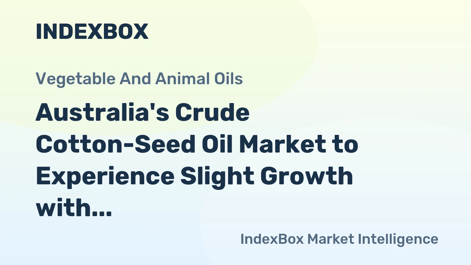 Australia's Crude Cotton-Seed Oil Market to Experience Slight Growth with +0.4% CAGR