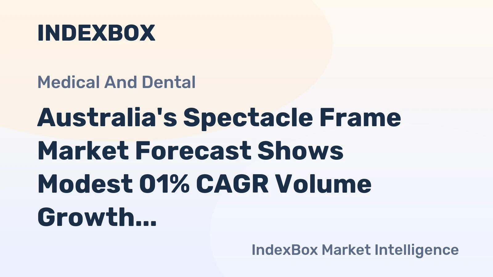 Australia's Spectacle Frame Market Forecast Shows Modest 01% CAGR Volume Growth Amid Value Recovery