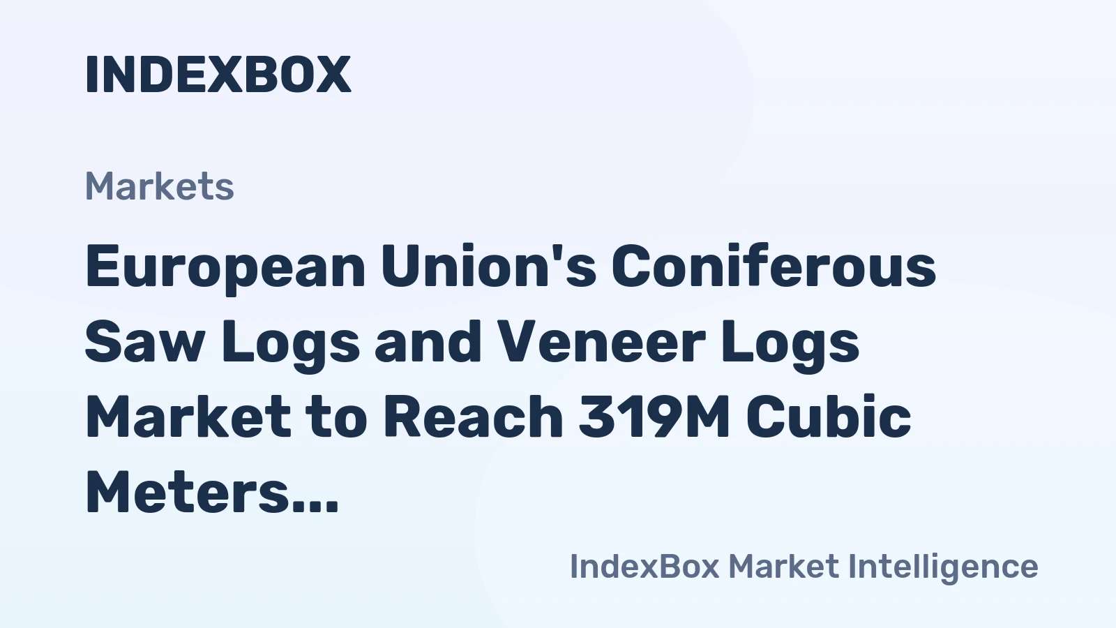 European Union's Coniferous Saw Logs and Veneer Logs Market to Reach 319M Cubic Meters and $22.9B by 2035