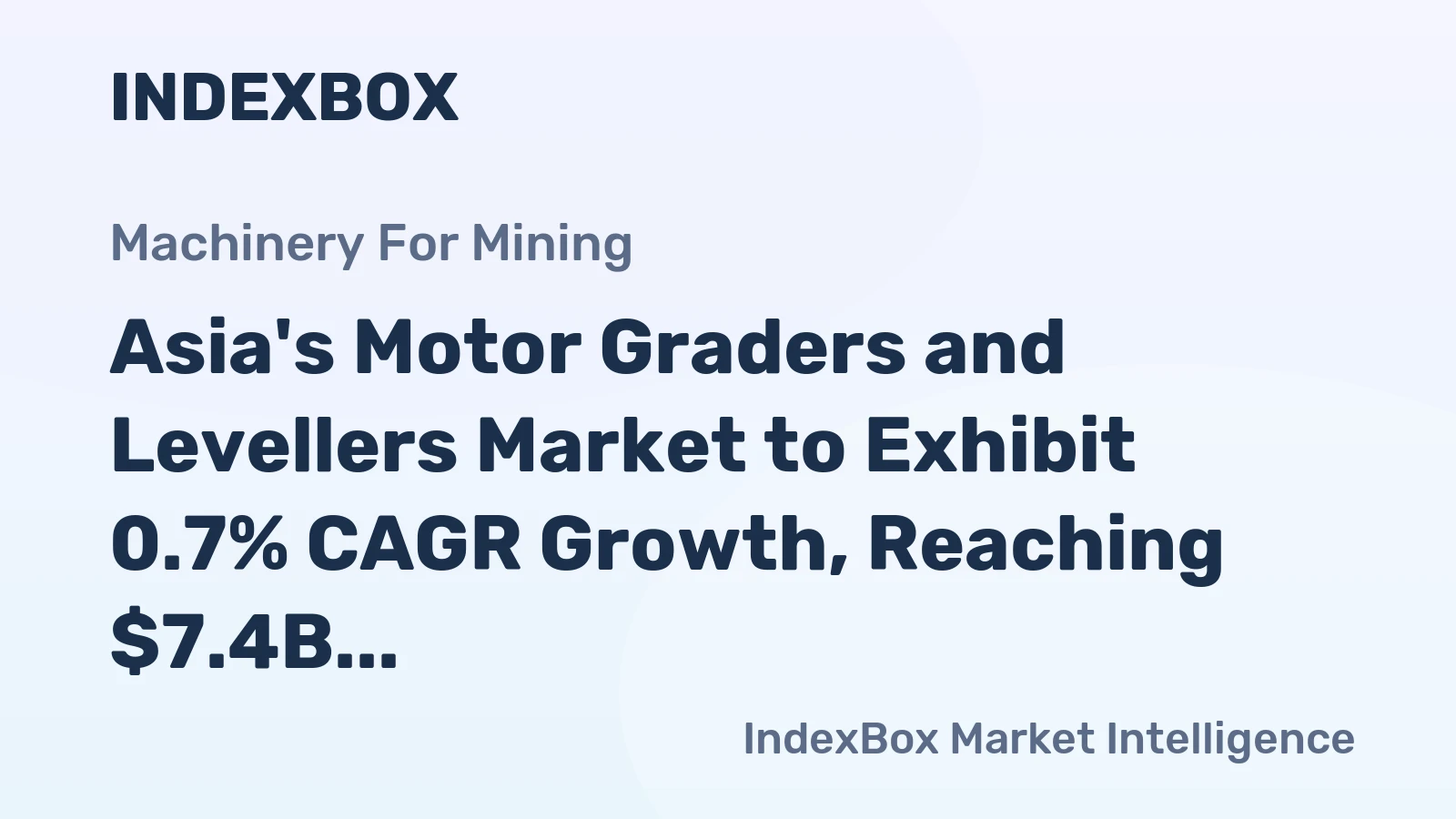 Asia's Motor Graders and Levellers Market to Exhibit 0.7% CAGR Growth, Reaching $7.4B by 2035