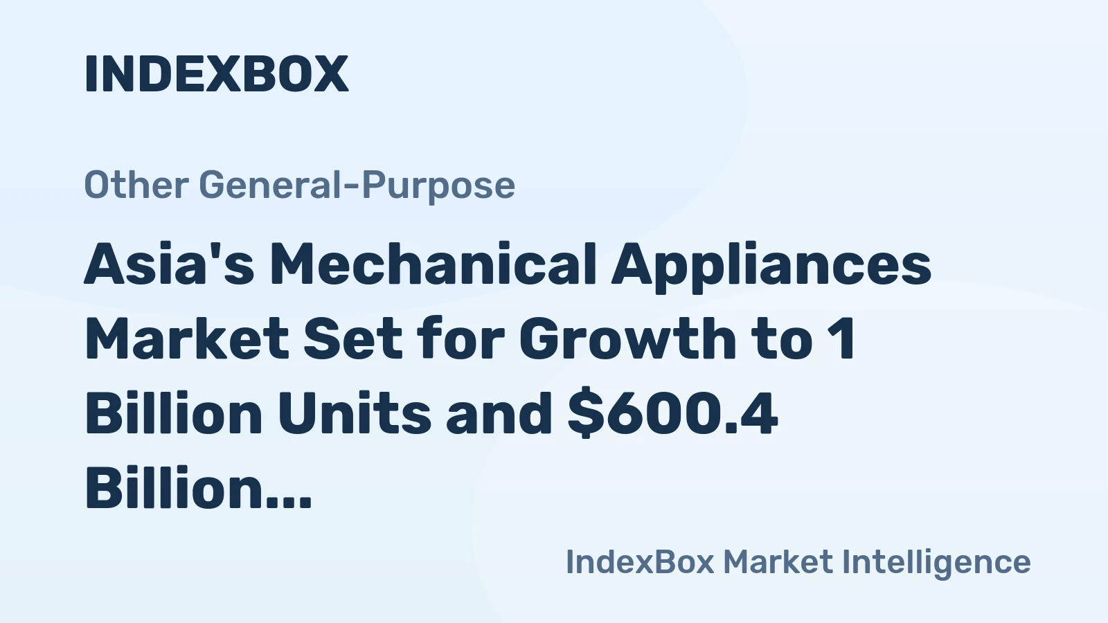 Asia's Mechanical Appliances Market Set for Growth to 1 Billion Units and $600.4 Billion in Value