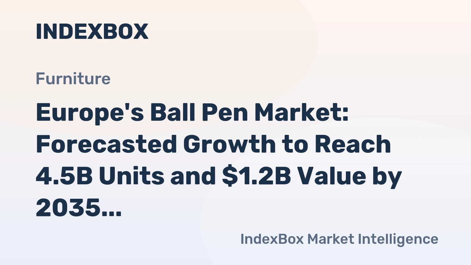 Europe's Ball Pen Market: Forecasted Growth to Reach 4.5B Units and $1.2B Value by 2035