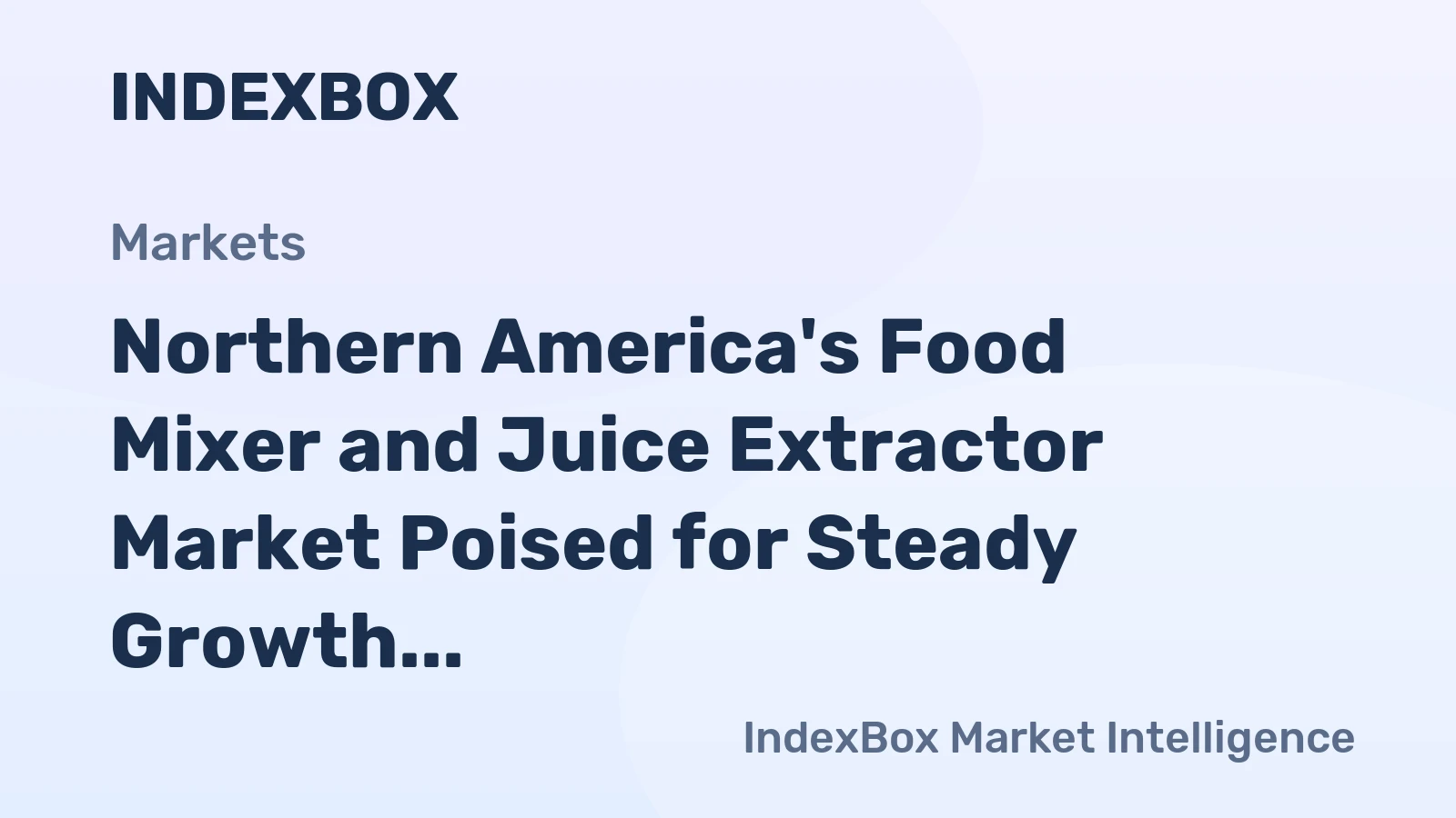 Northern America's Food Mixer and Juice Extractor Market Poised for Steady Growth With a 2.5% CAGR Value Increase