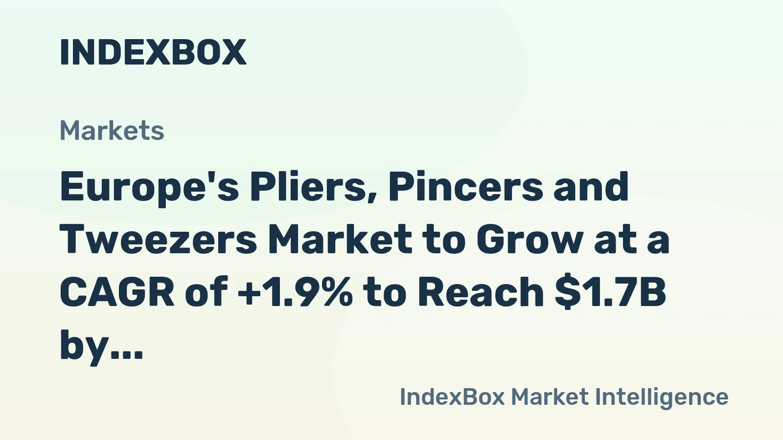 Europe's Pliers, Pincers and Tweezers Market to Grow at a CAGR of +1.9% to Reach $1.7B by 2035