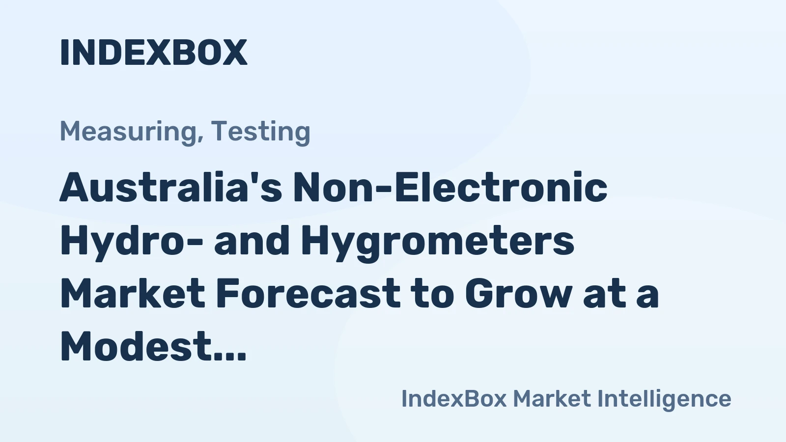 Australia's Non-Electronic Hydro- and Hygrometers Market Forecast to Grow at a Modest +0.7% CAGR