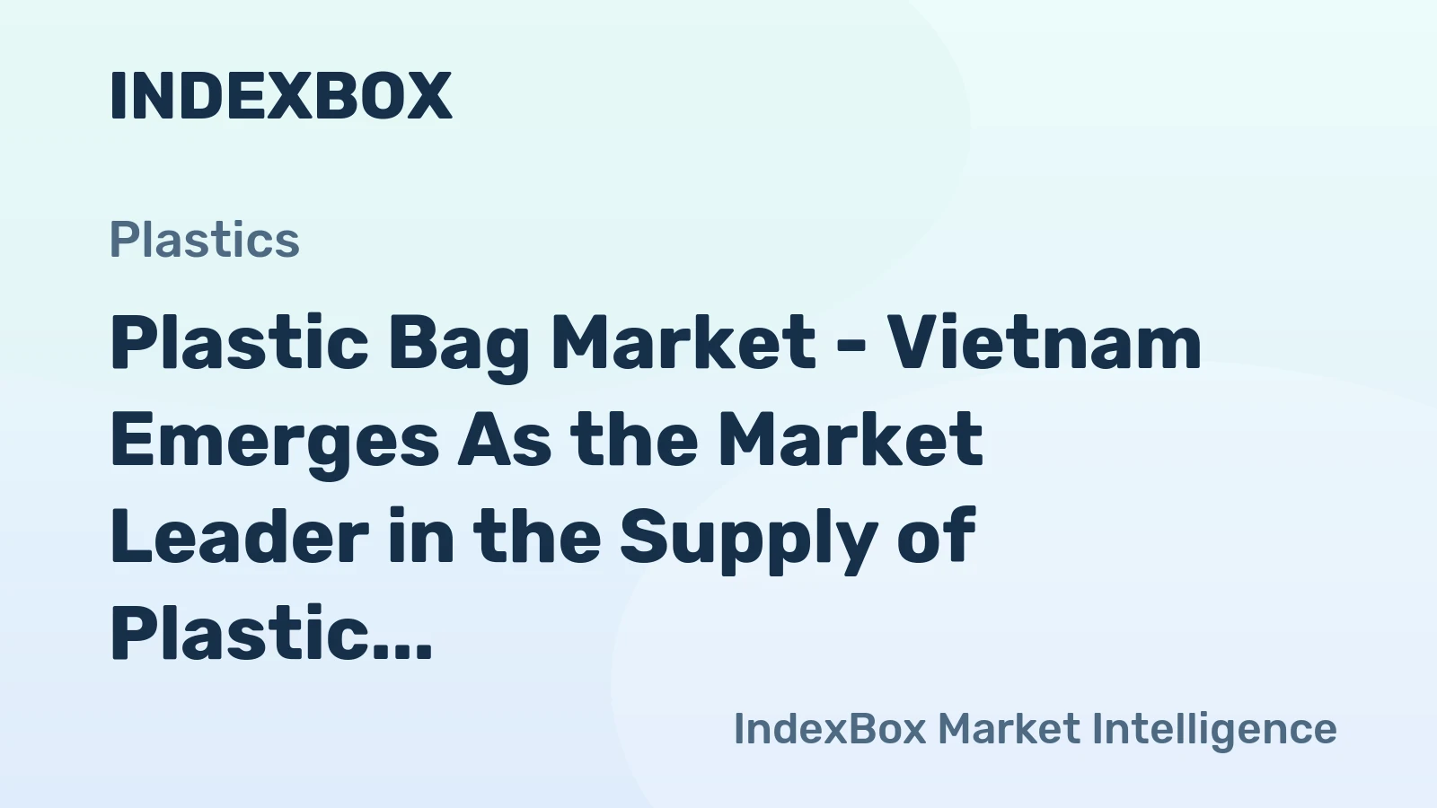 Plastic Bag Market - Vietnam Emerges As the Market Leader in the Supply of Plastic Sacks and Bags to the EU