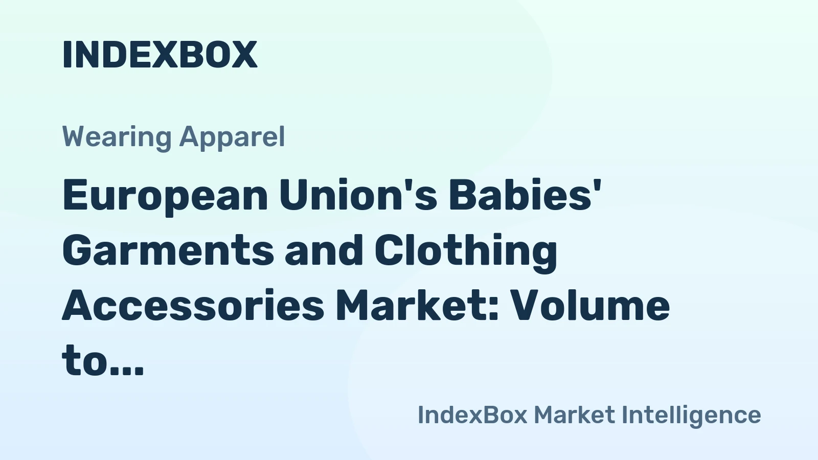 European Union's Babies' Garments and Clothing Accessories Market: Volume to Reach 709M Units and Value $10.1B by 2035