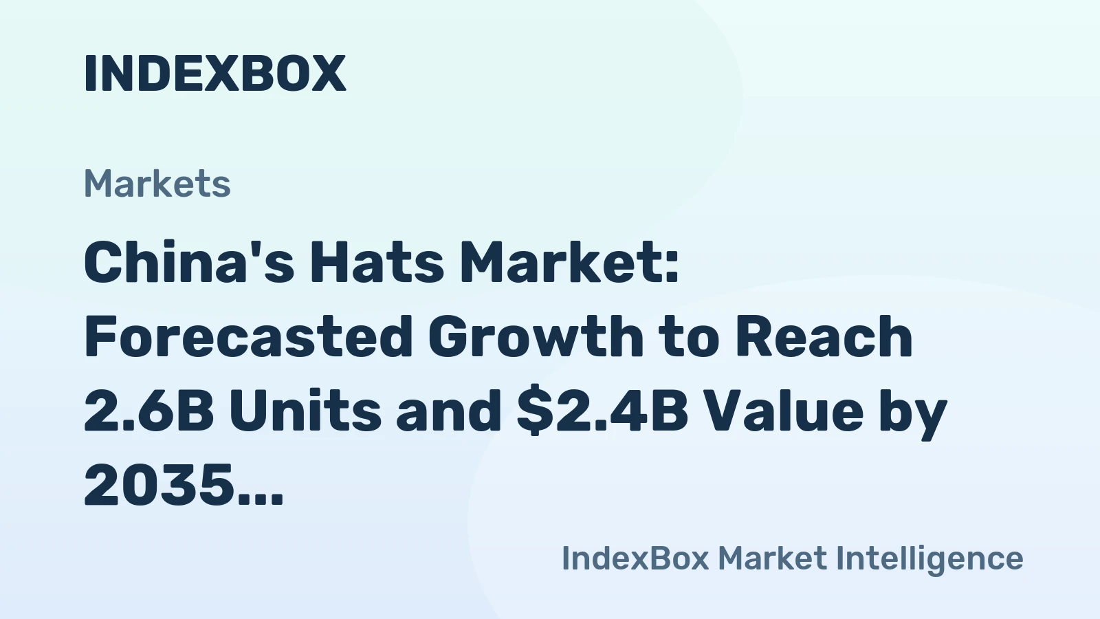 China's Hats Market: Forecasted Growth to Reach 2.6B Units and $2.4B Value by 2035