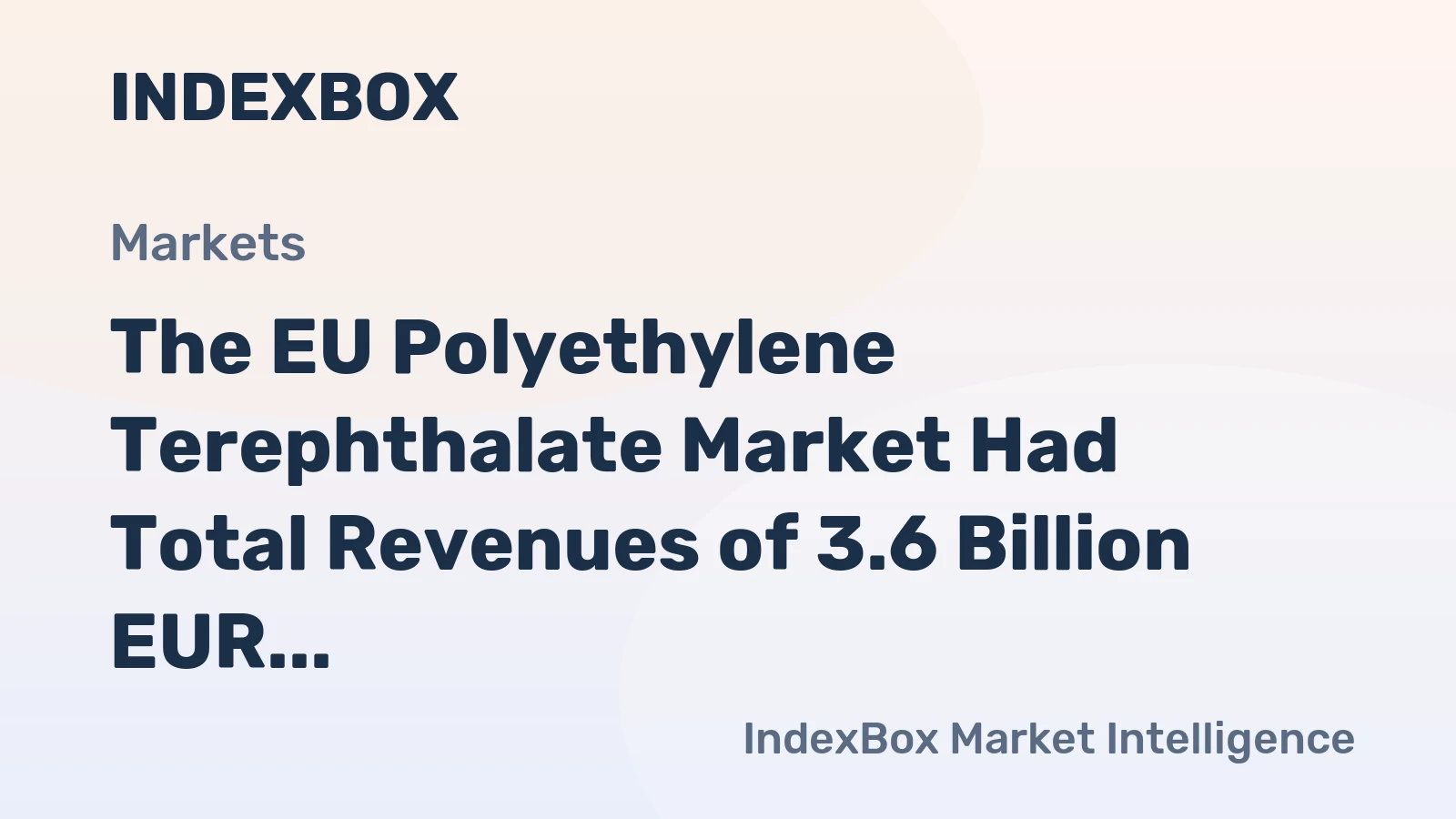 The EU Polyethylene Terephthalate Market Had Total Revenues of 3.6 Billion EUR in 2013