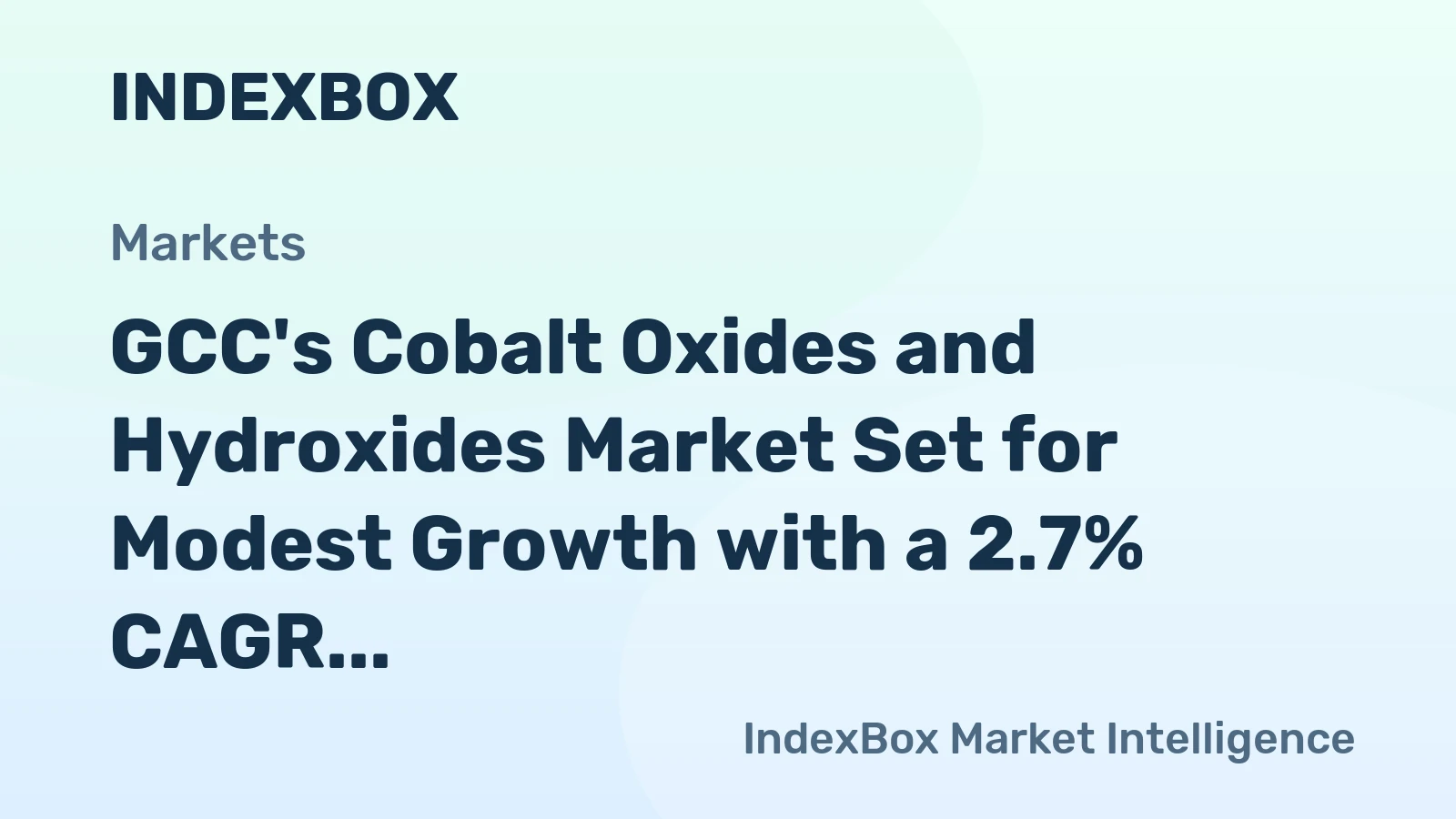 GCC's Cobalt Oxides and Hydroxides Market Set for Modest Growth with a 2.7% CAGR in Value
