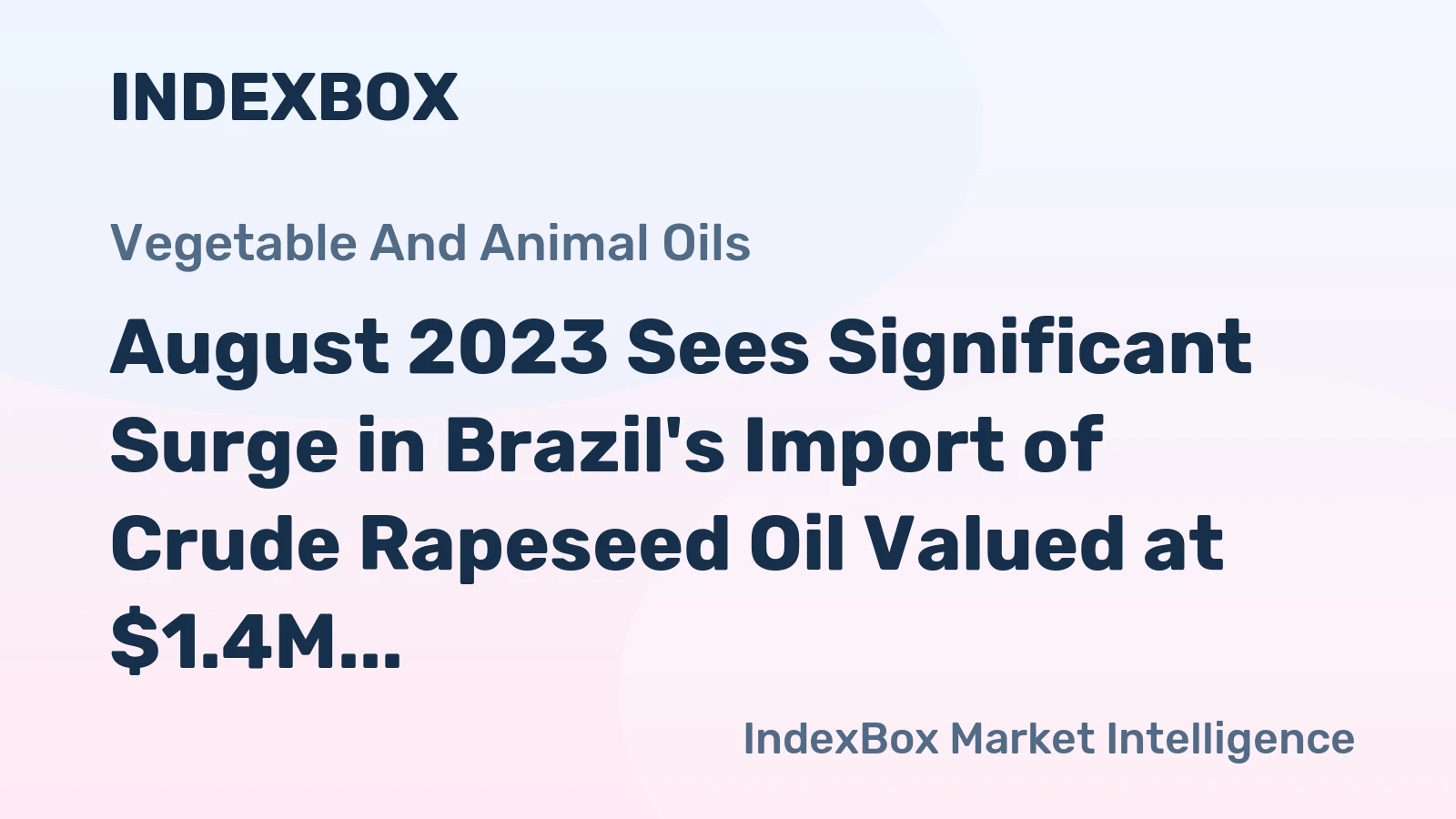 August 2023 Sees Significant Surge in Brazil's Import of Crude Rapeseed Oil Valued at $1.4M