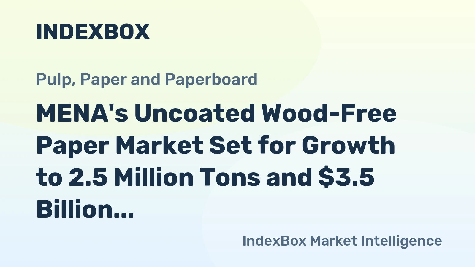 MENA's Uncoated Wood-Free Paper Market Set for Growth to 2.5 Million Tons and $3.5 Billion
