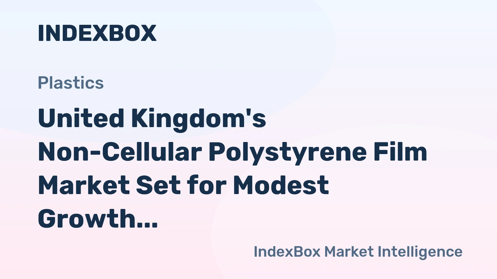 United Kingdom's Non-Cellular Polystyrene Film Market Set for Modest Growth with a +1.6% CAGR in Value