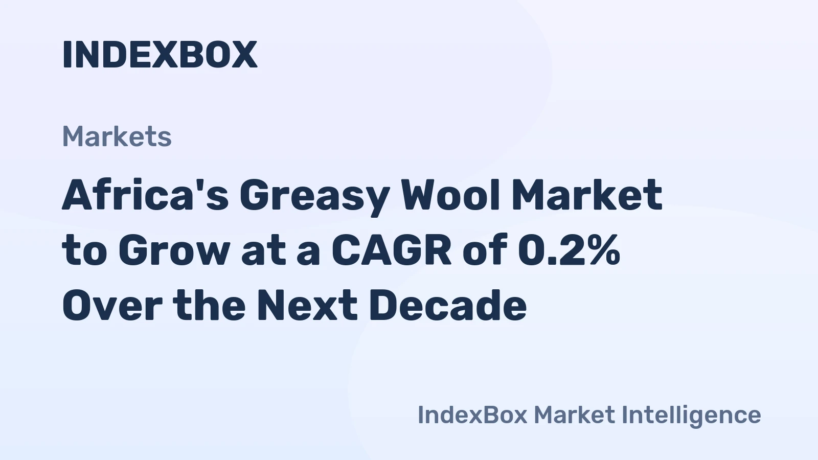 Africa's Greasy Wool Market to Grow at a CAGR of 0.2% Over the Next Decade