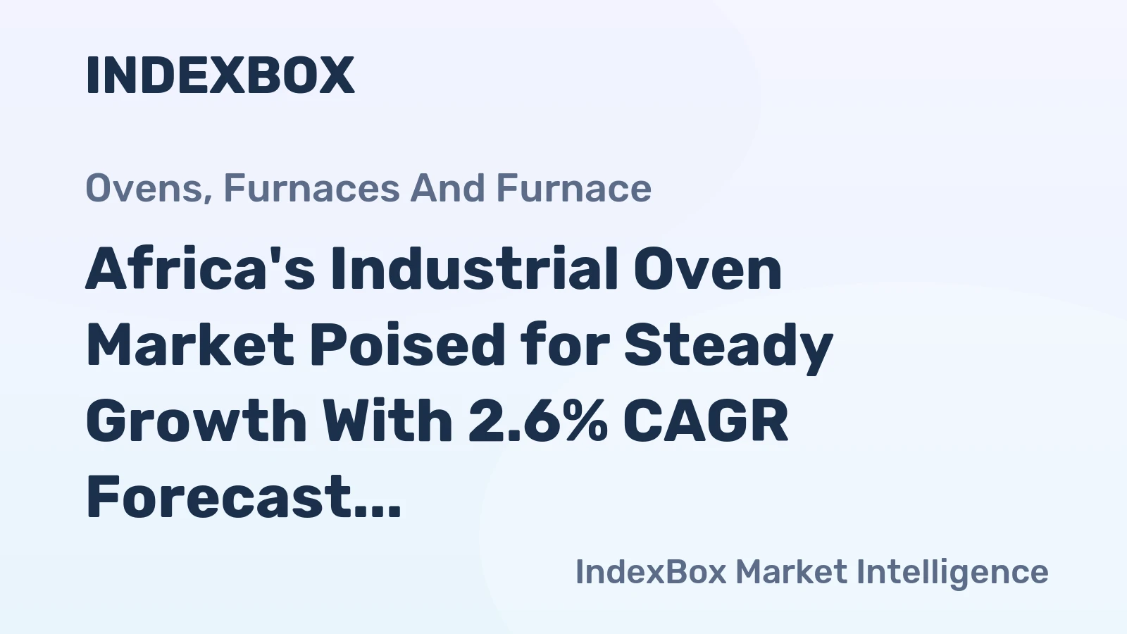 Africa's Industrial Oven Market Poised for Steady Growth With 2.6% CAGR Forecast