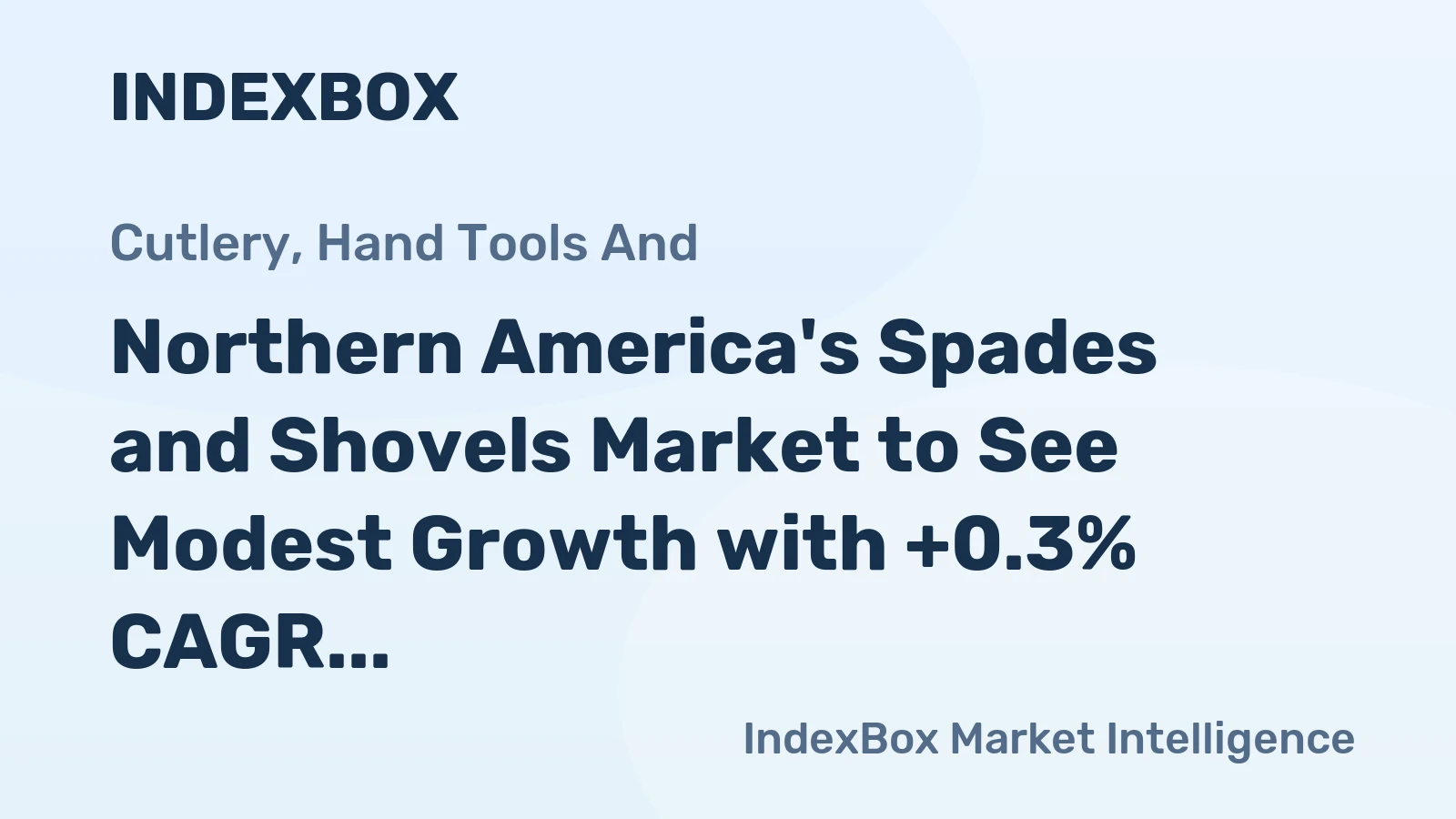 Northern America's Spades and Shovels Market to See Modest Growth with +0.3% CAGR